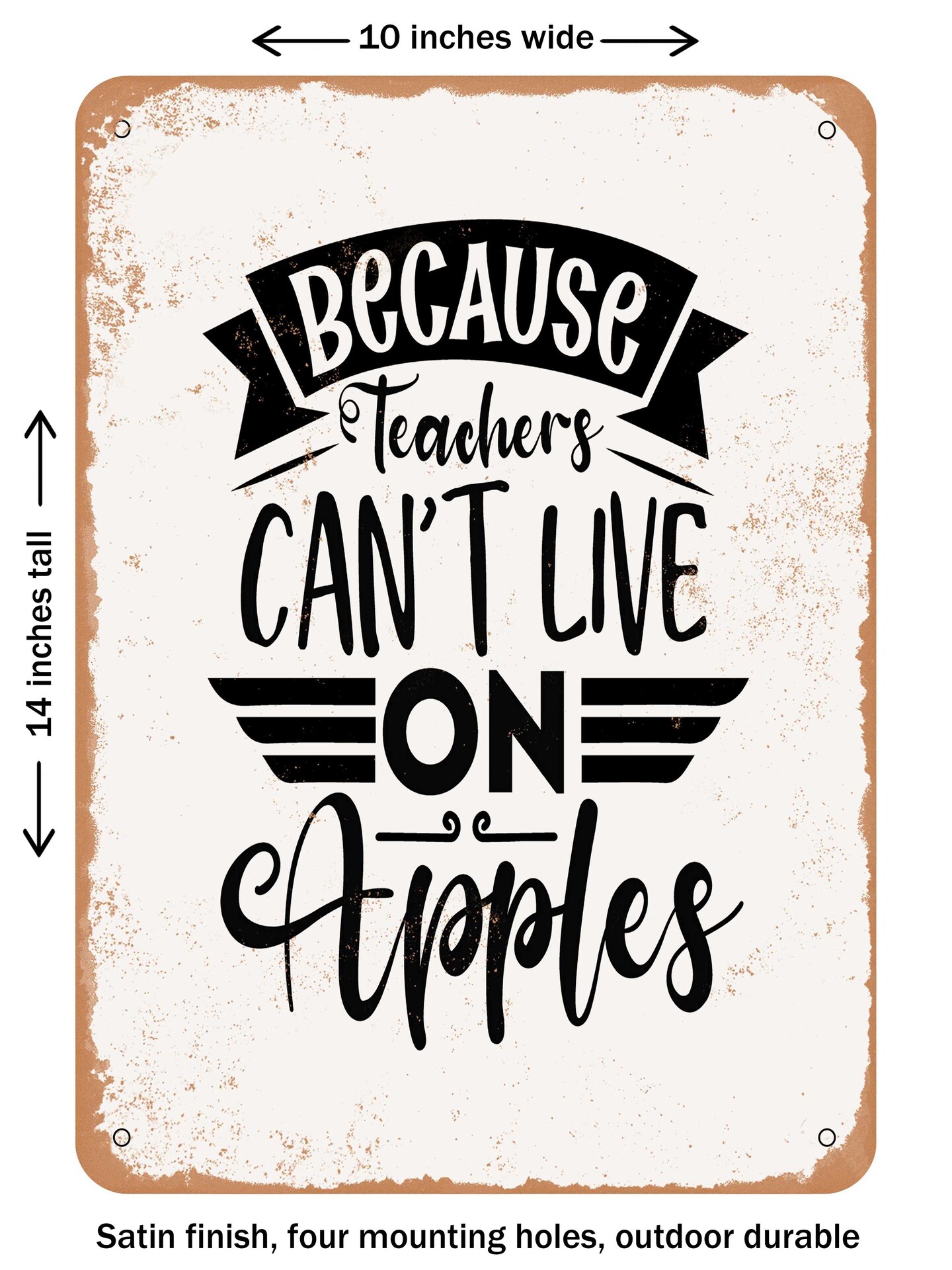 DECORATIVE METAL SIGN - Because Teachers Cant Live On Apples - Vintage ...