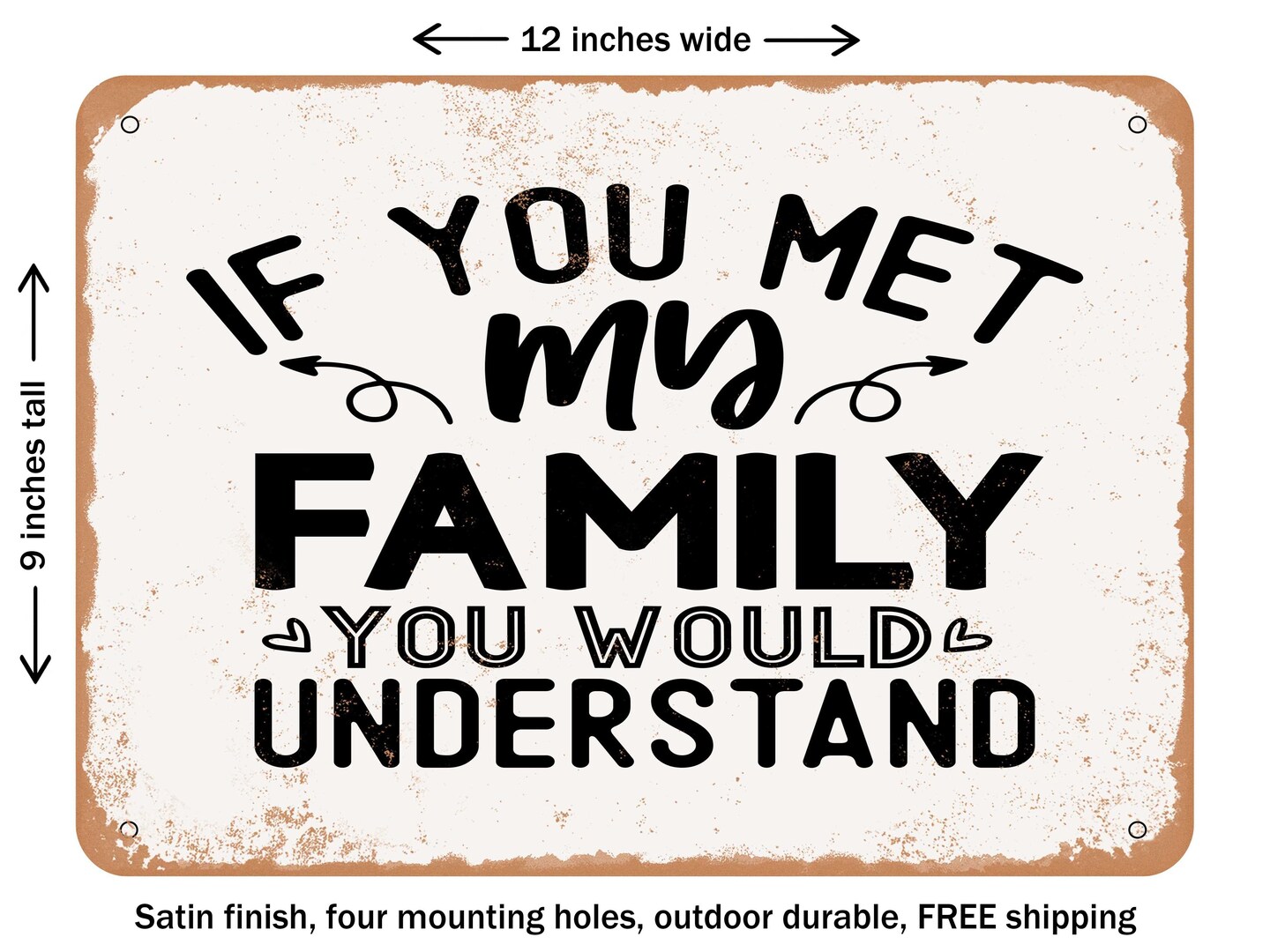 DECORATIVE METAL SIGN - If You Met My Family You Would Understand ... DECORATIVE METAL SIGN - If You Met My Family You Would Understand ...