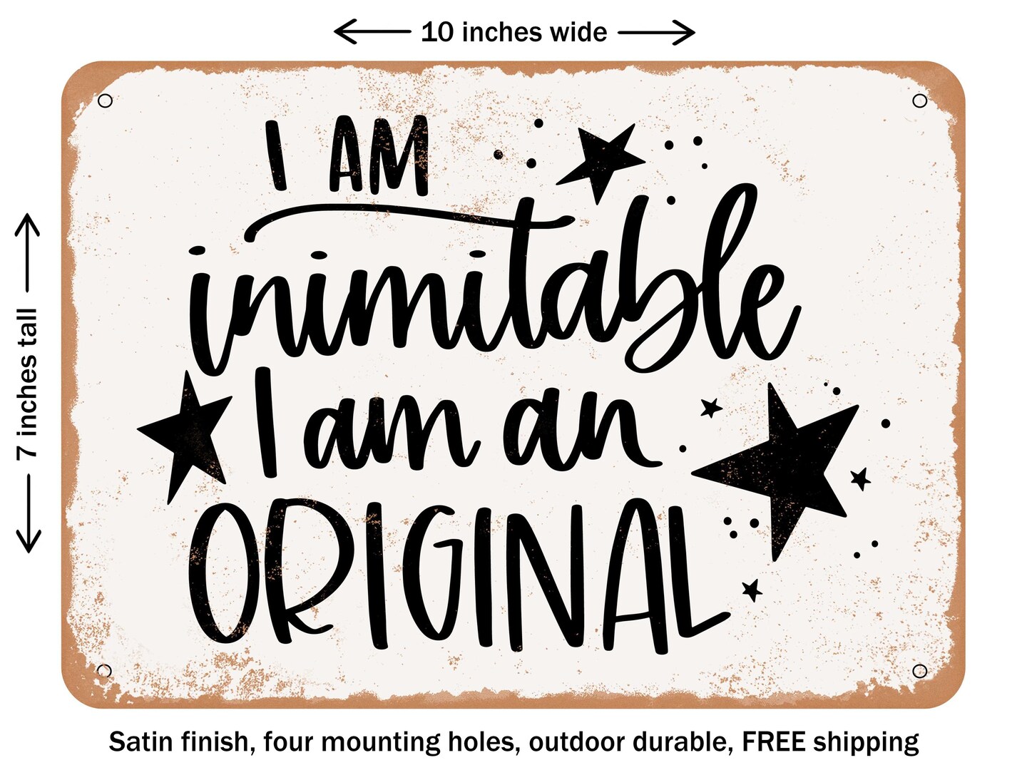 DECORATIVE METAL SIGN - I Am Inimitable I Am an original - Vintage ...