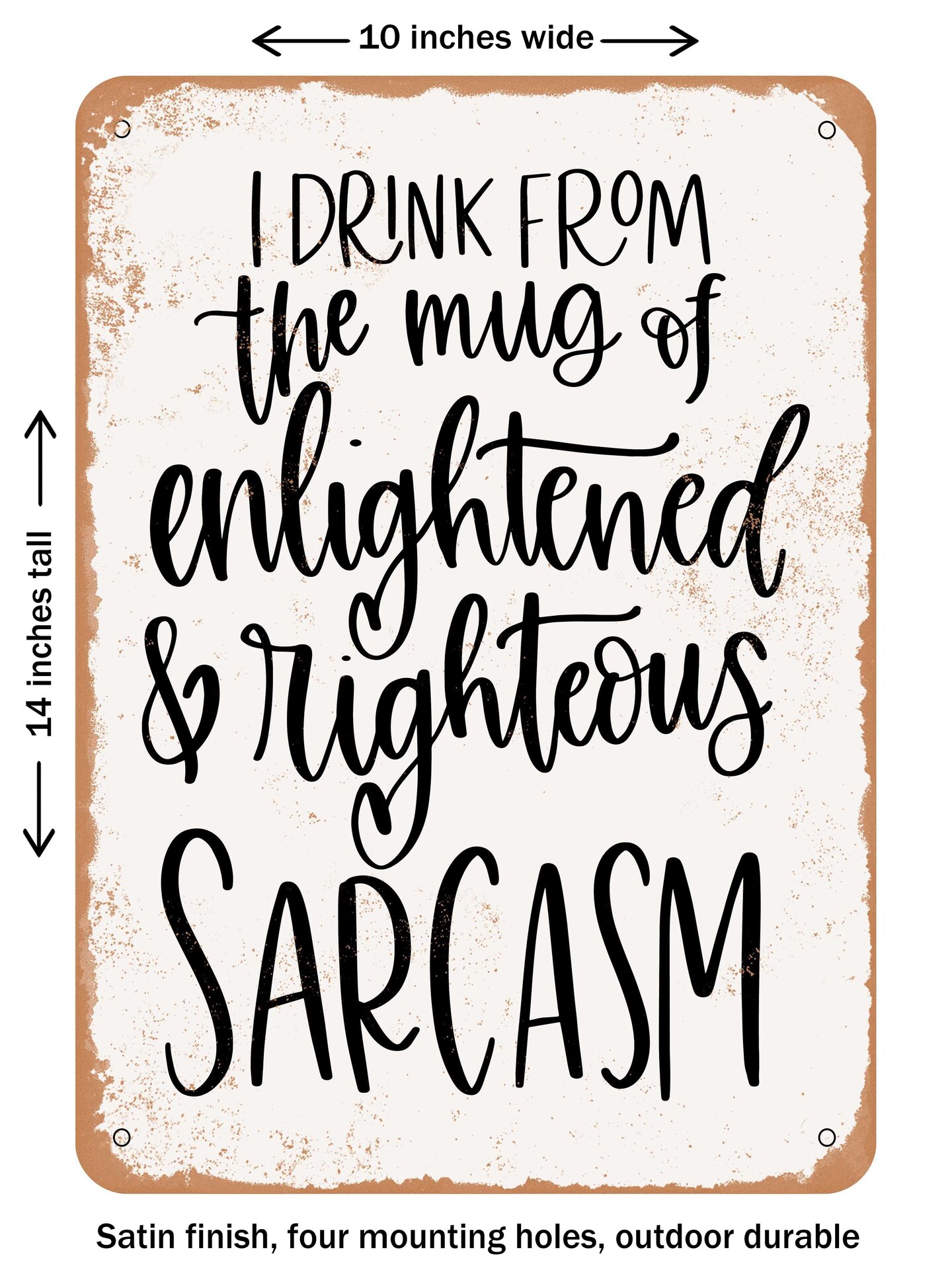 DECORATIVE METAL SIGN - Enlightened and Righteous Sarcasm - Vintage ...