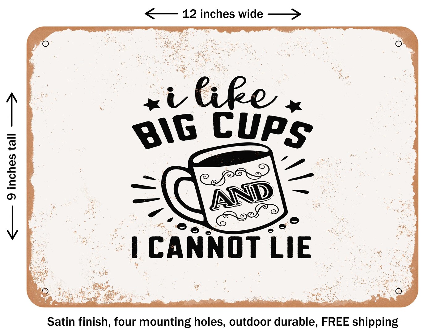 DECORATIVE METAL SIGN - I Like Big Cups and I Cannot Lie - Vintage ...