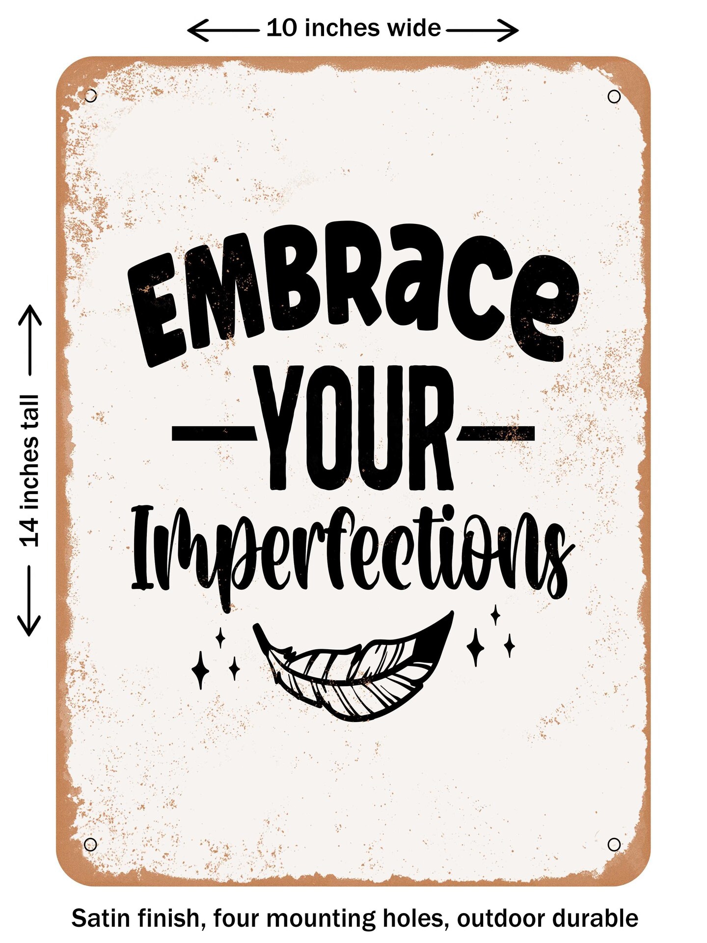 DECORATIVE METAL SIGN - Embrace Your Imperfections - Vintage Rusty Look ...