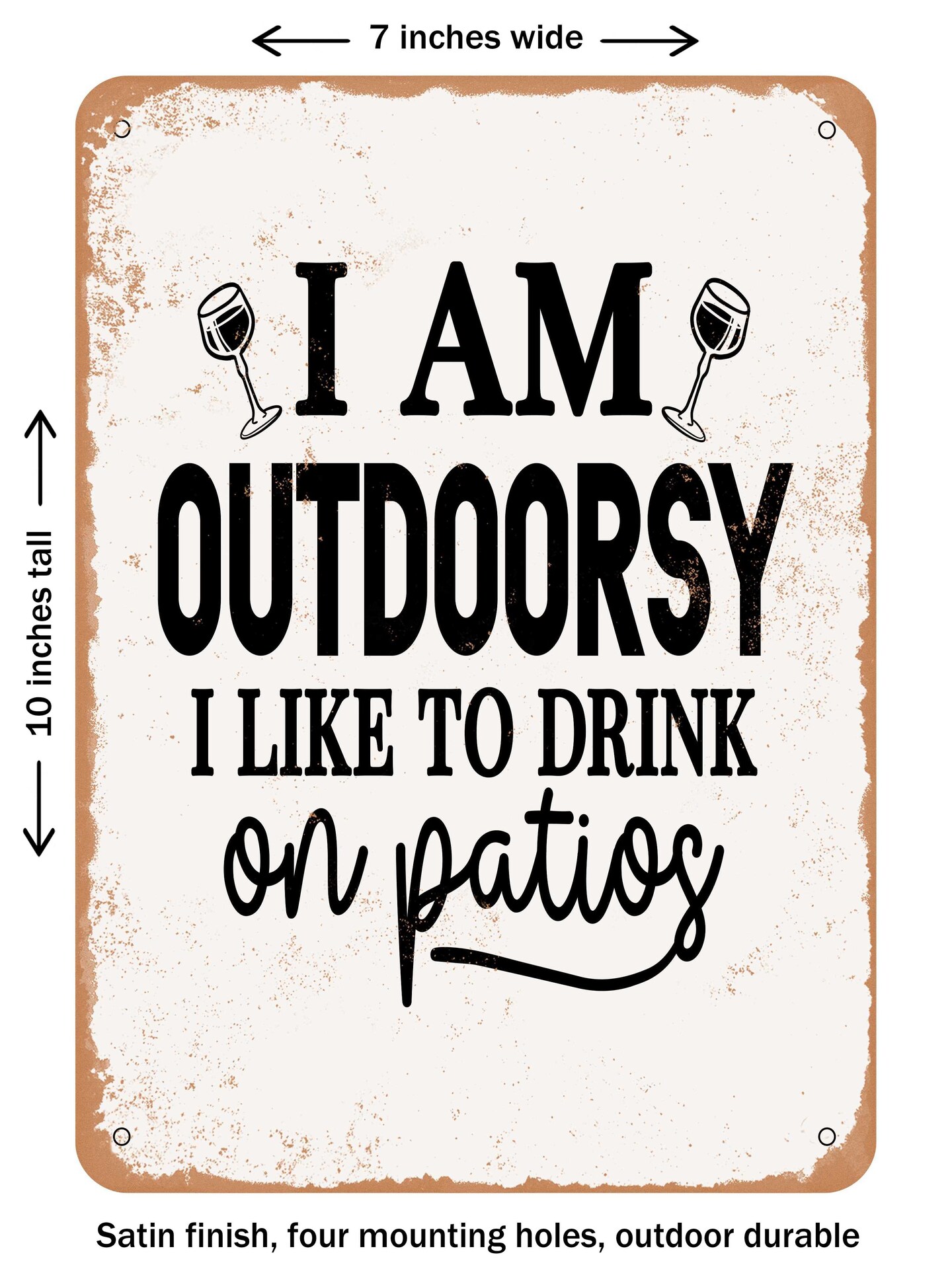DECORATIVE METAL SIGN - I Am Outdoorsy I Like to Drink On Patios ...