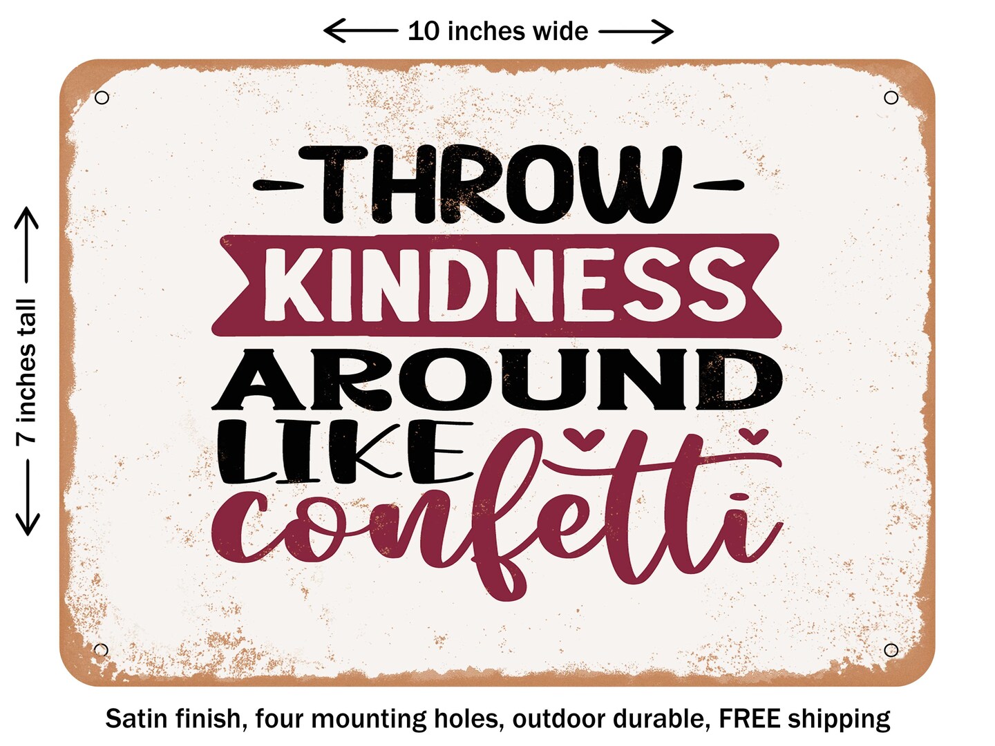 DECORATIVE METAL SIGN - Throw Kindness Around Like Confetti - Vintage ...