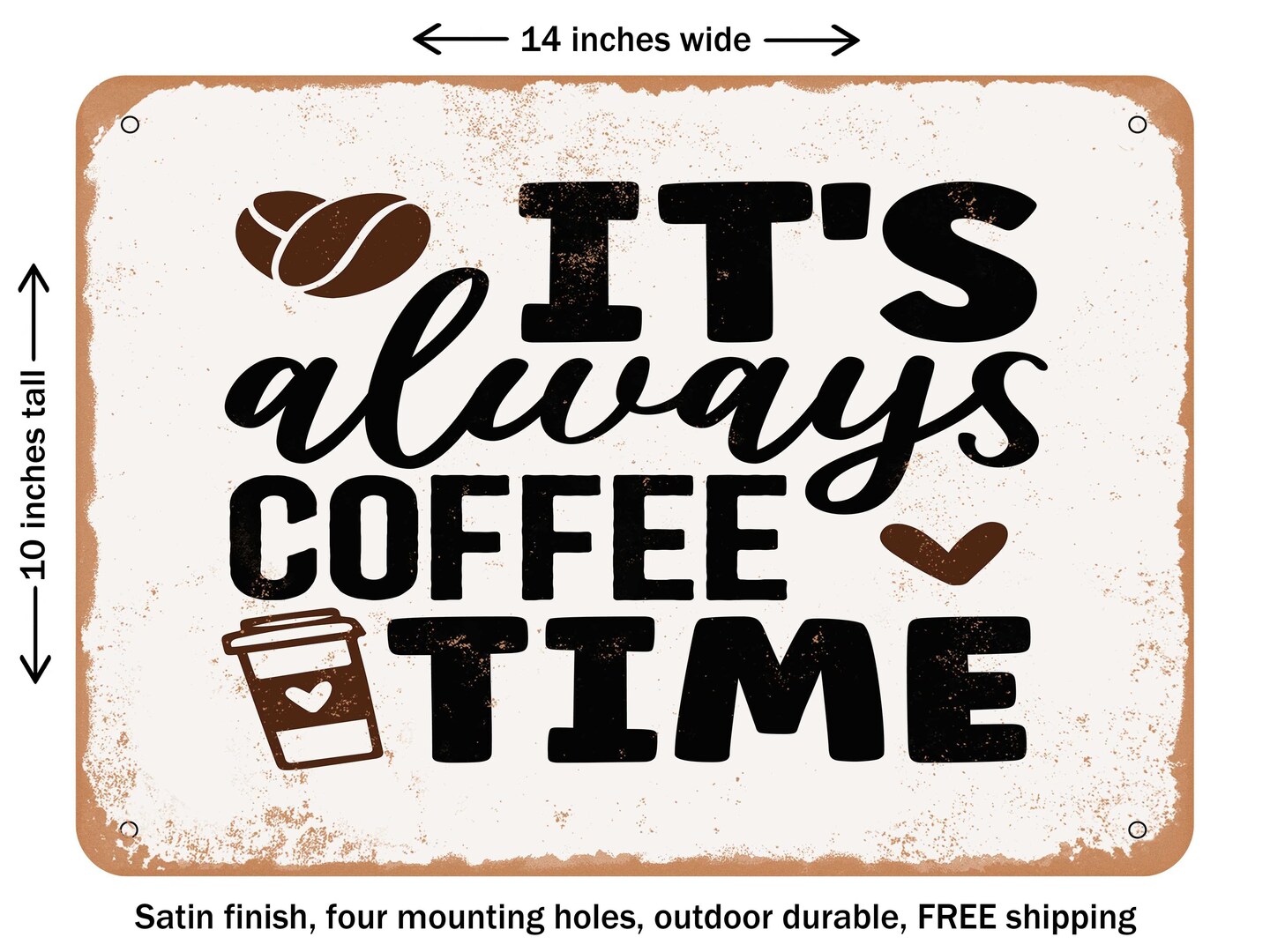 DECORATIVE METAL SIGN - Its Always Coffee Time - 2 - Vintage Rusty Look ...