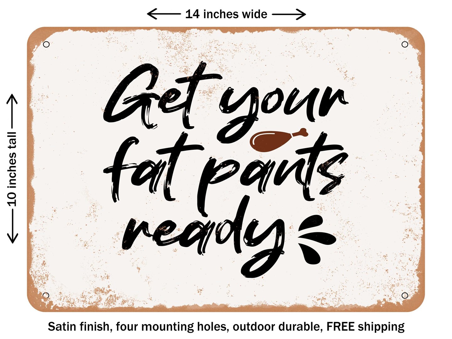 DECORATIVE METAL SIGN - Get Your Fat Pants Ready - 4 - Vintage Rusty ...