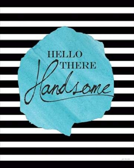 Hello Handsome Poster Print by Jo Moulton - Item # VARPDXJM11337 | Michaels