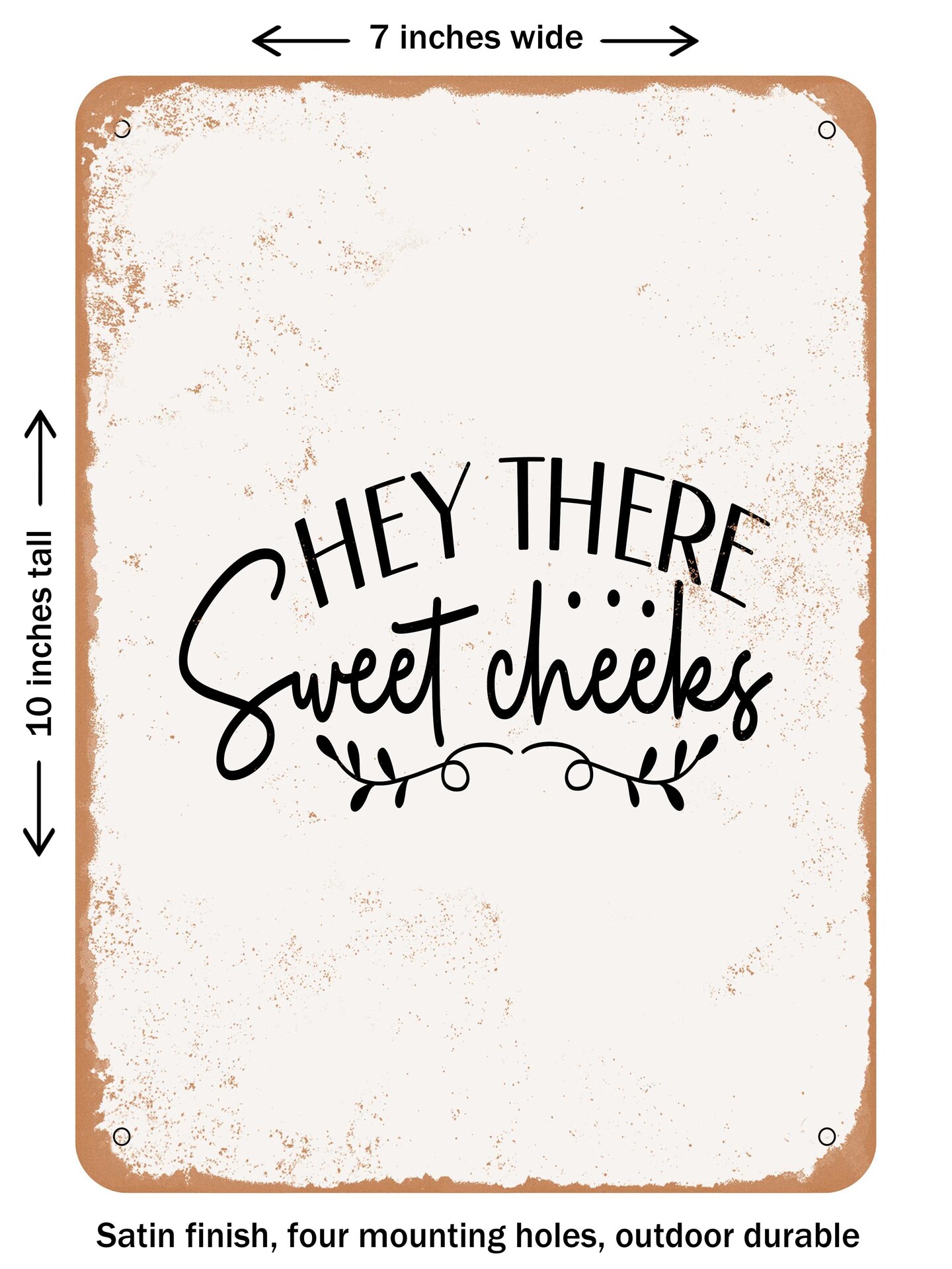 DECORATIVE METAL SIGN - Hey there Sweet Cheeks - Vintage Rusty Look ...