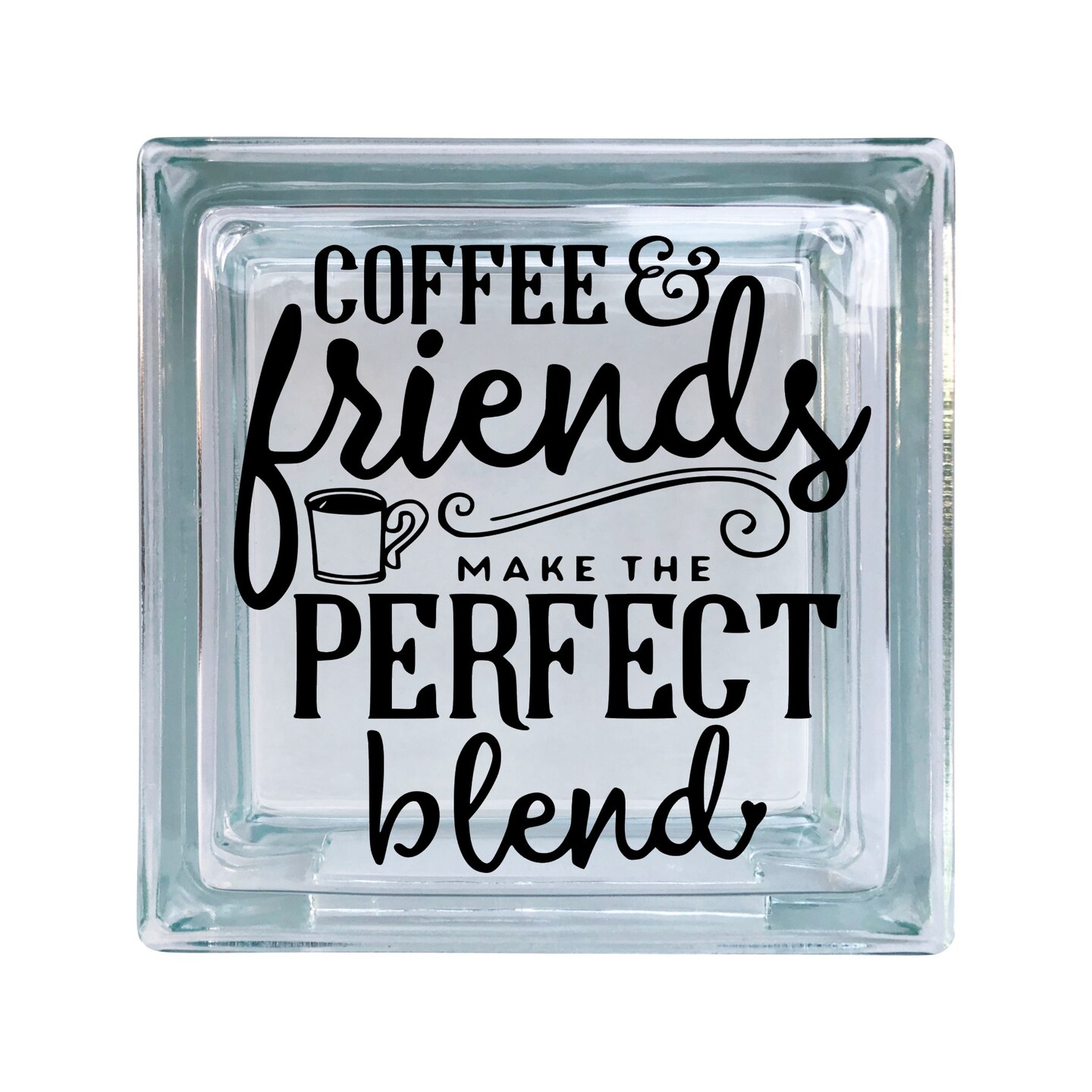 Coffee And Friends Make The Perfect Blend Vinyl Decal For Glass Blocks ...