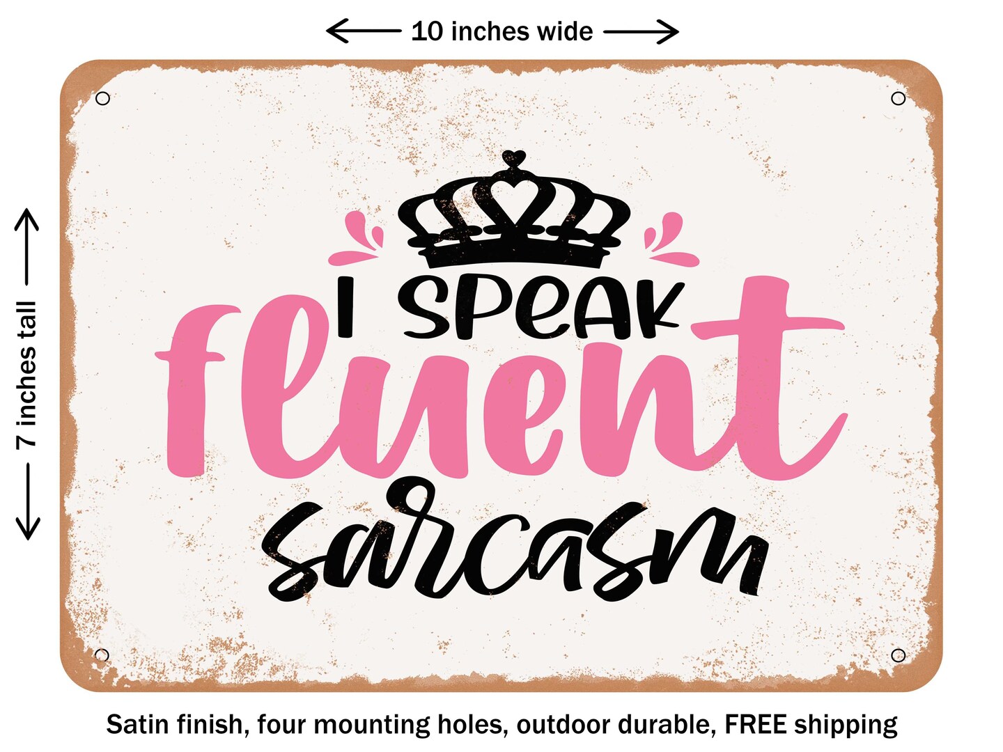DECORATIVE METAL SIGN - I Speak Fluent Sarcasm - 6 - Vintage Rusty Look ...