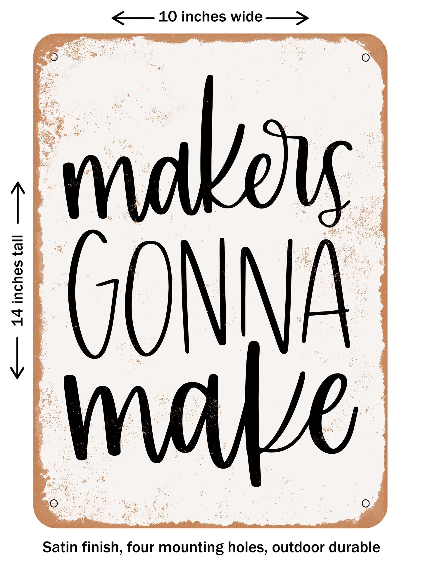 DECORATIVE METAL SIGN - Makers Gonna Make - Vintage Rusty Look, Size ...