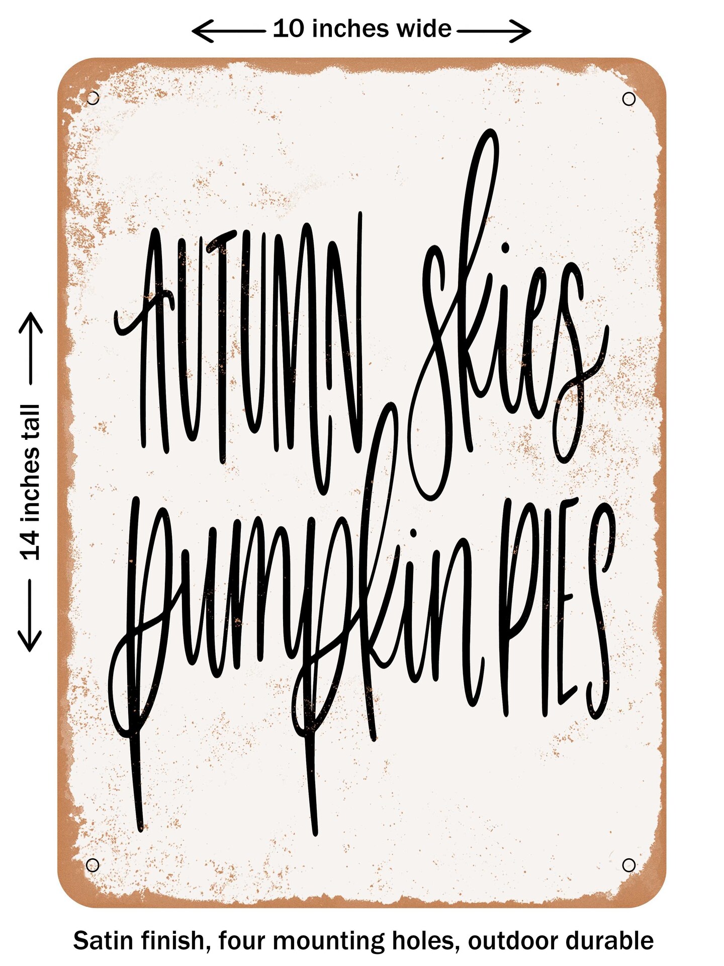 DECORATIVE METAL SIGN - Autumn Skies Pumpkin Pies - Vintage Rusty Look ...