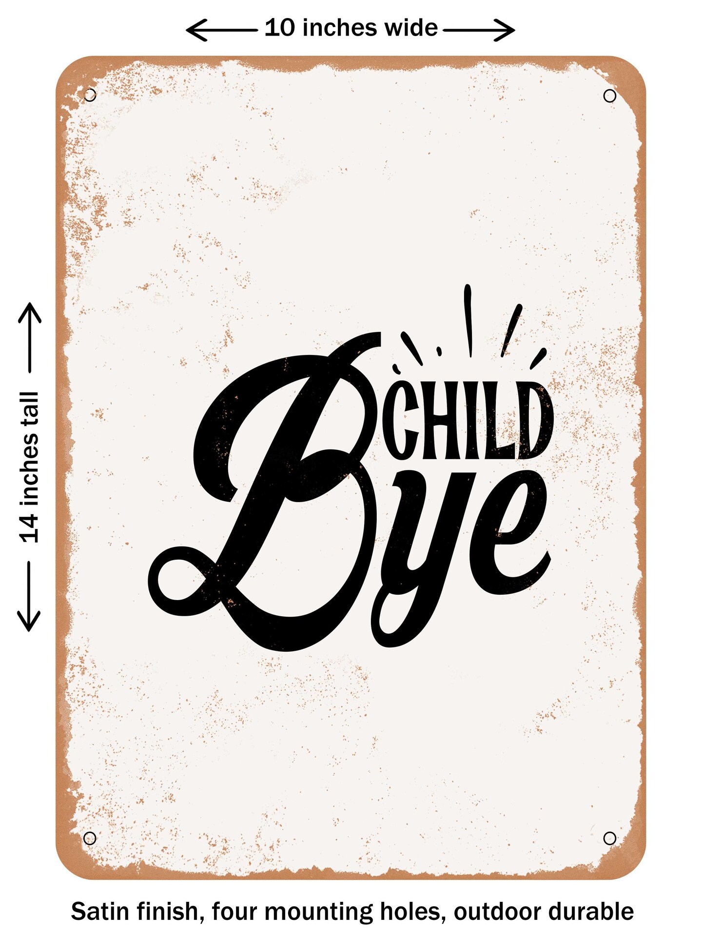 DECORATIVE METAL SIGN - Child bye - Vintage Rusty Look | Michaels