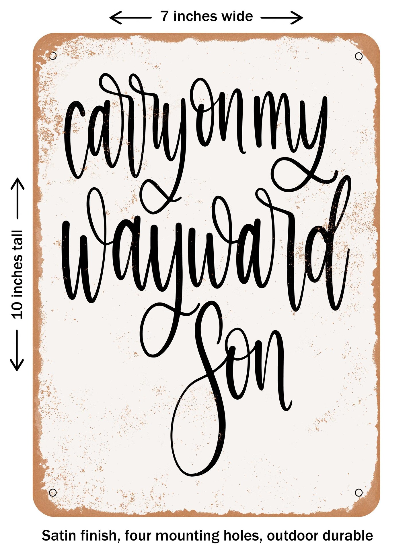 DECORATIVE METAL SIGN - Carry On My Wayward Son - Vintage Rusty Look ...