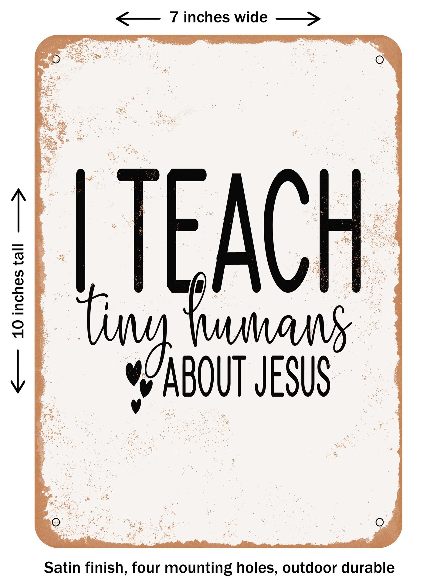 DECORATIVE METAL SIGN - I Teach Tiny Humans About Jesus - Vintage Rusty ...
