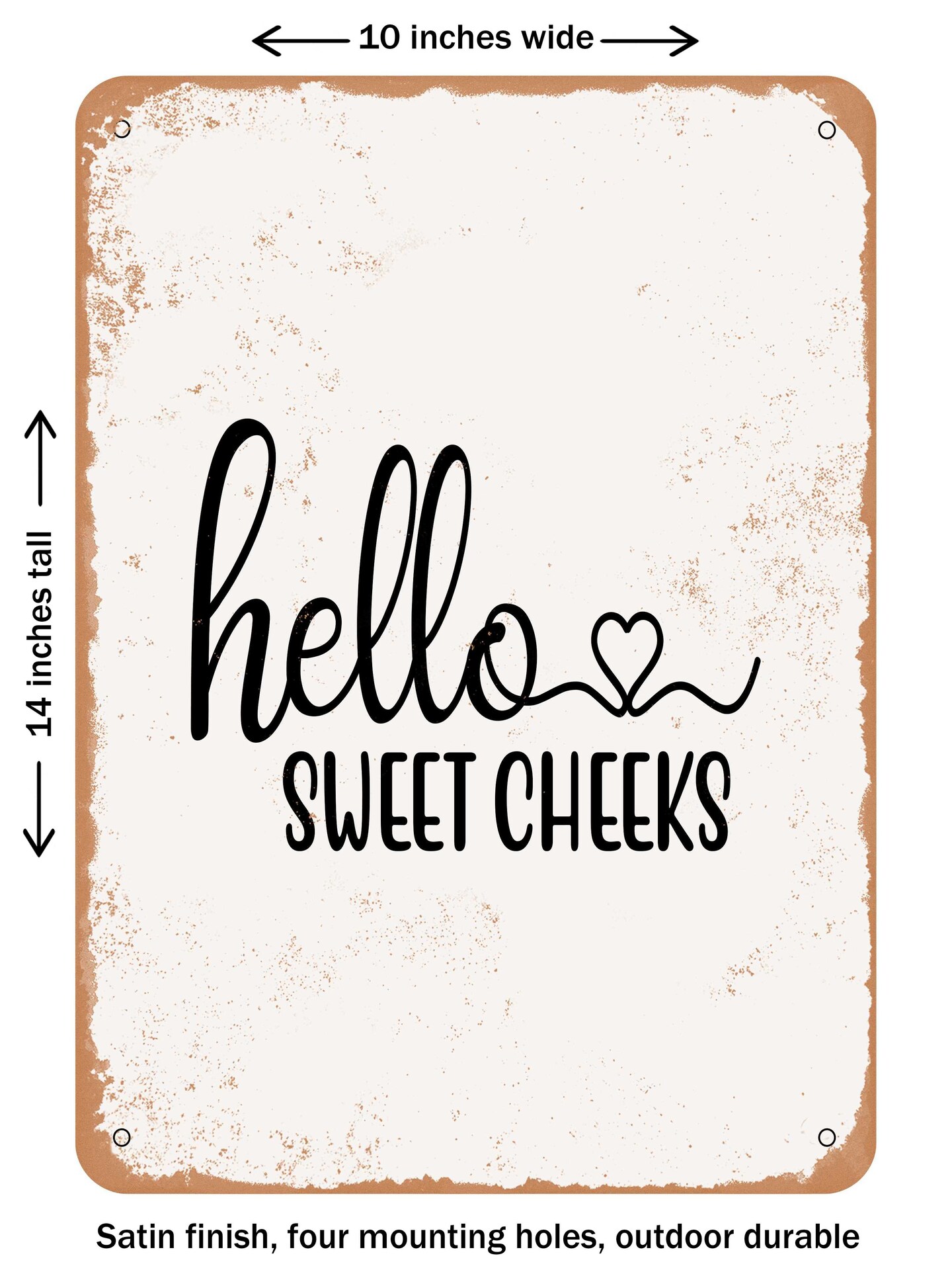 DECORATIVE METAL SIGN - Hello Sweet Cheeks - 7 - Vintage Rusty Look ...