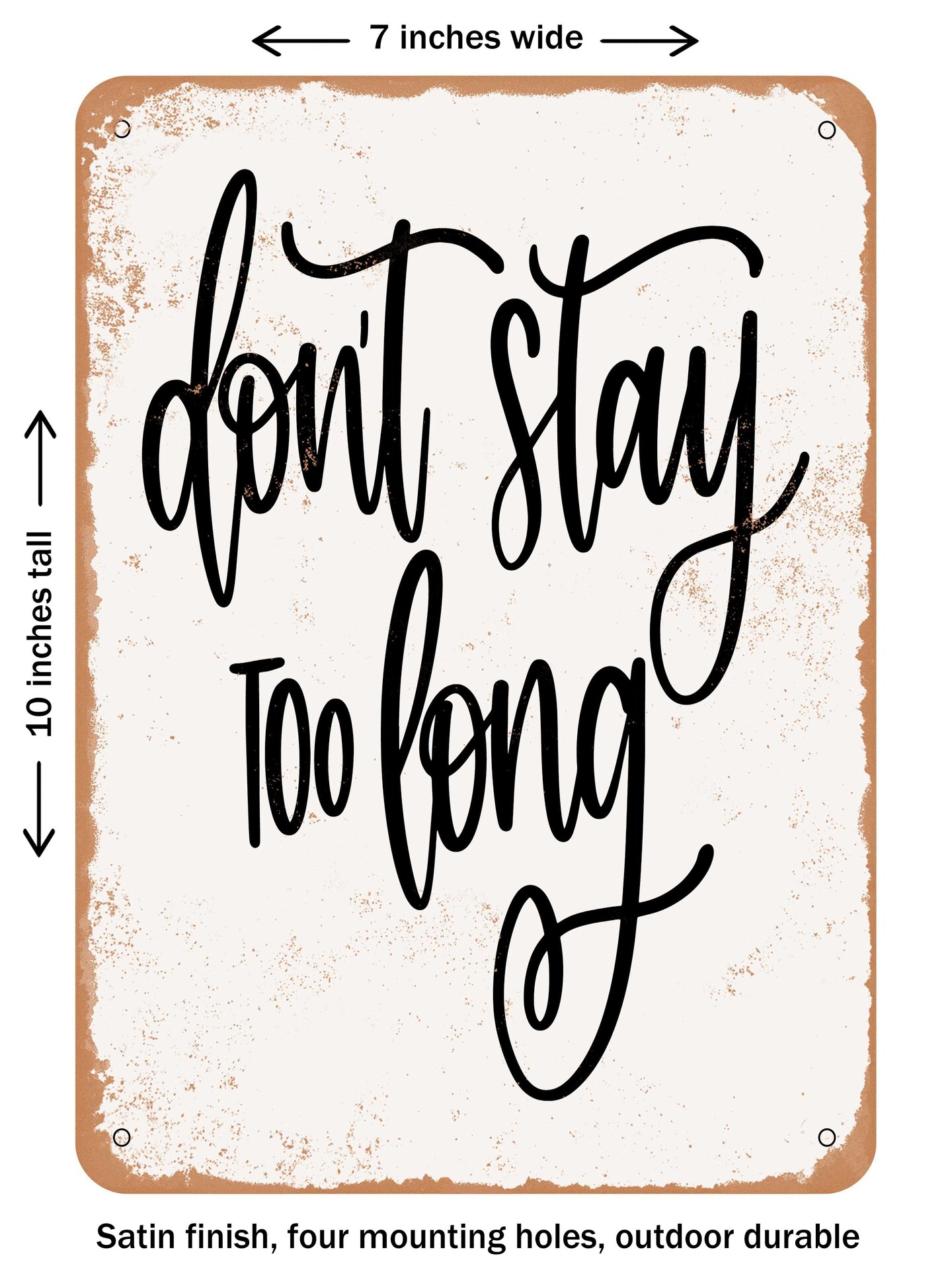 DECORATIVE METAL SIGN - Don't Stay too Long - Vintage Rusty Look | Michaels