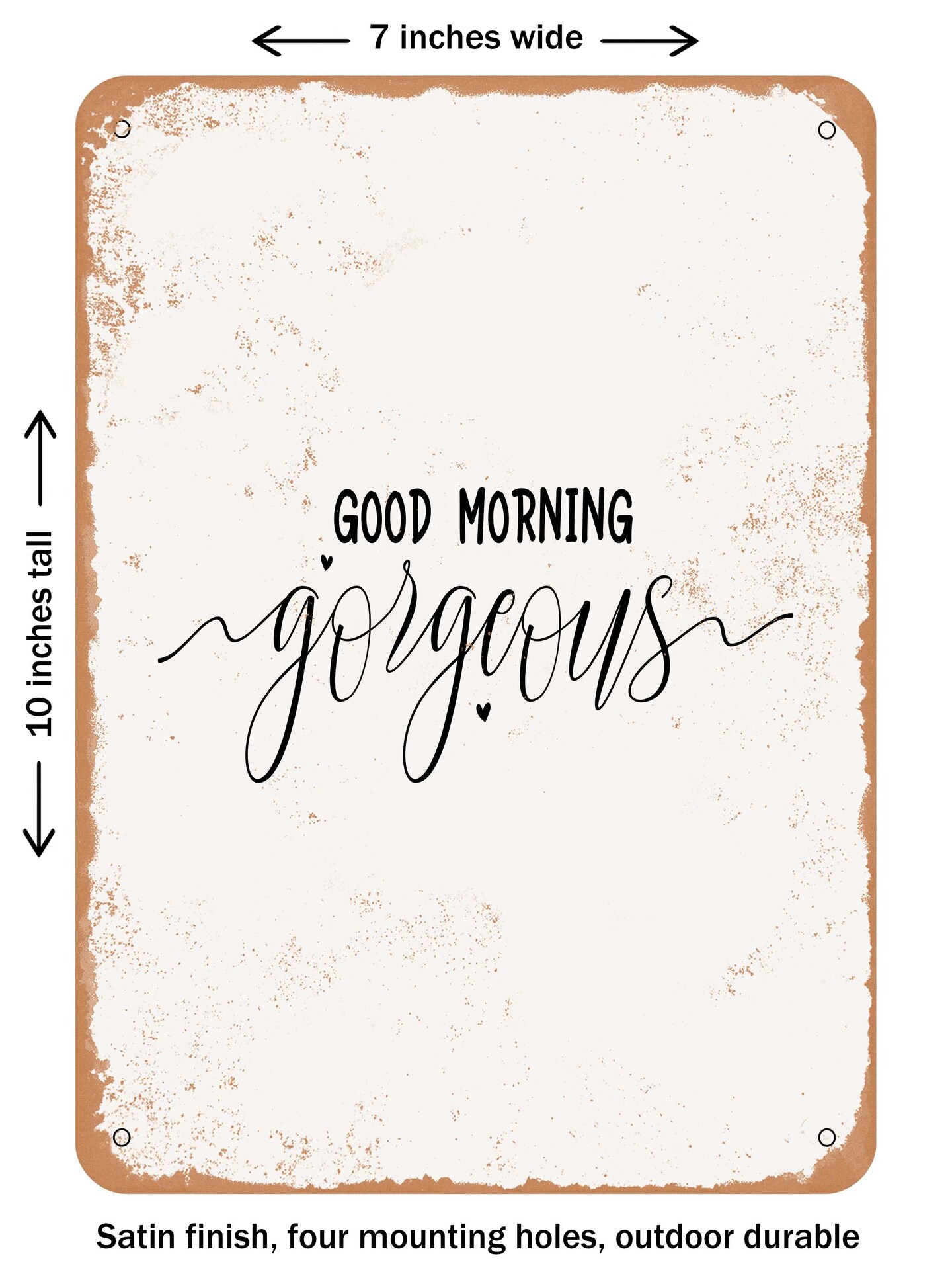 DECORATIVE METAL SIGN - Good Morning Gorgeous - Vintage Rusty Look ...