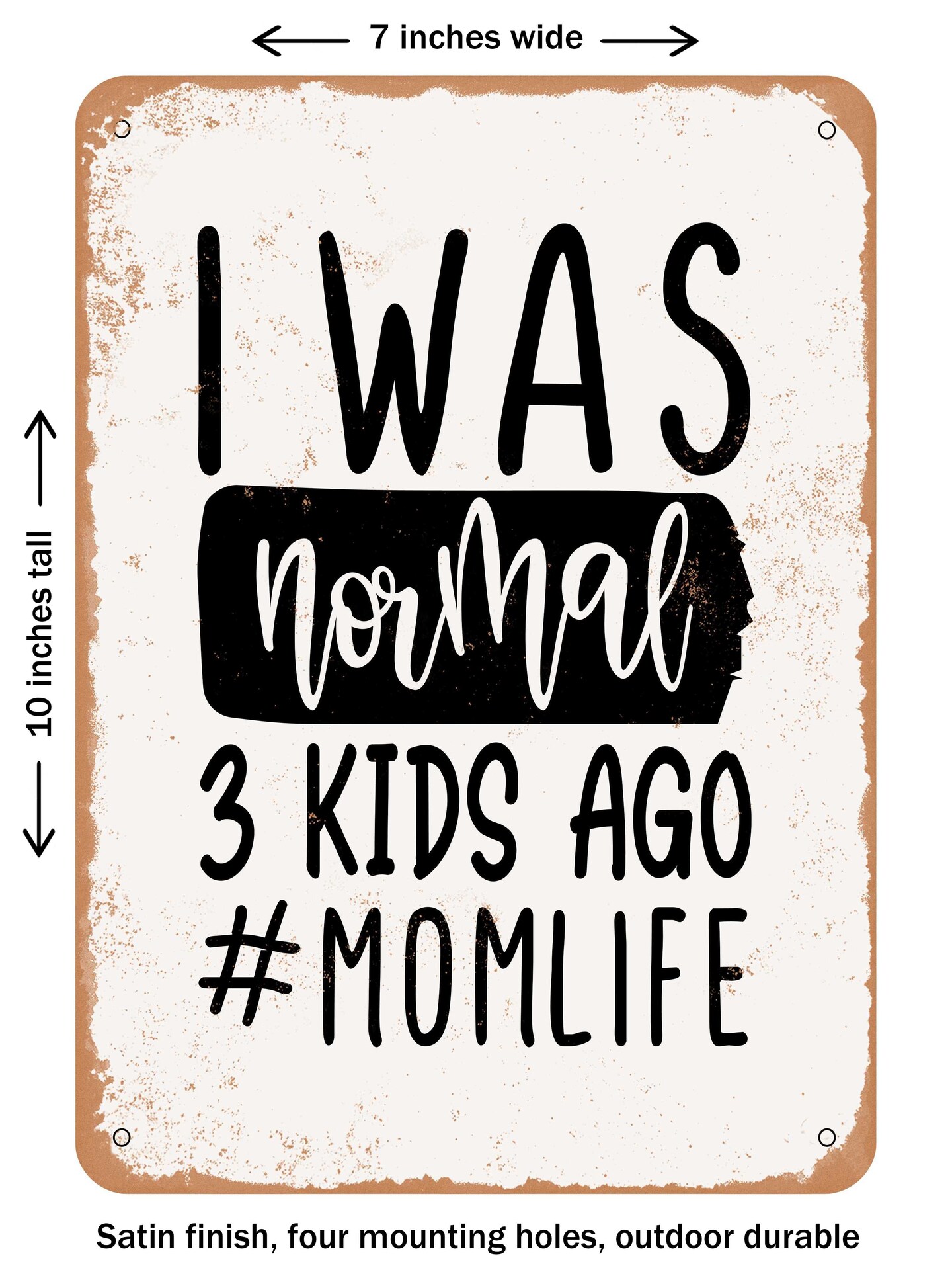 DECORATIVE METAL SIGN - I Was Normal Kids Ago #momlife - Vintage Rusty ...