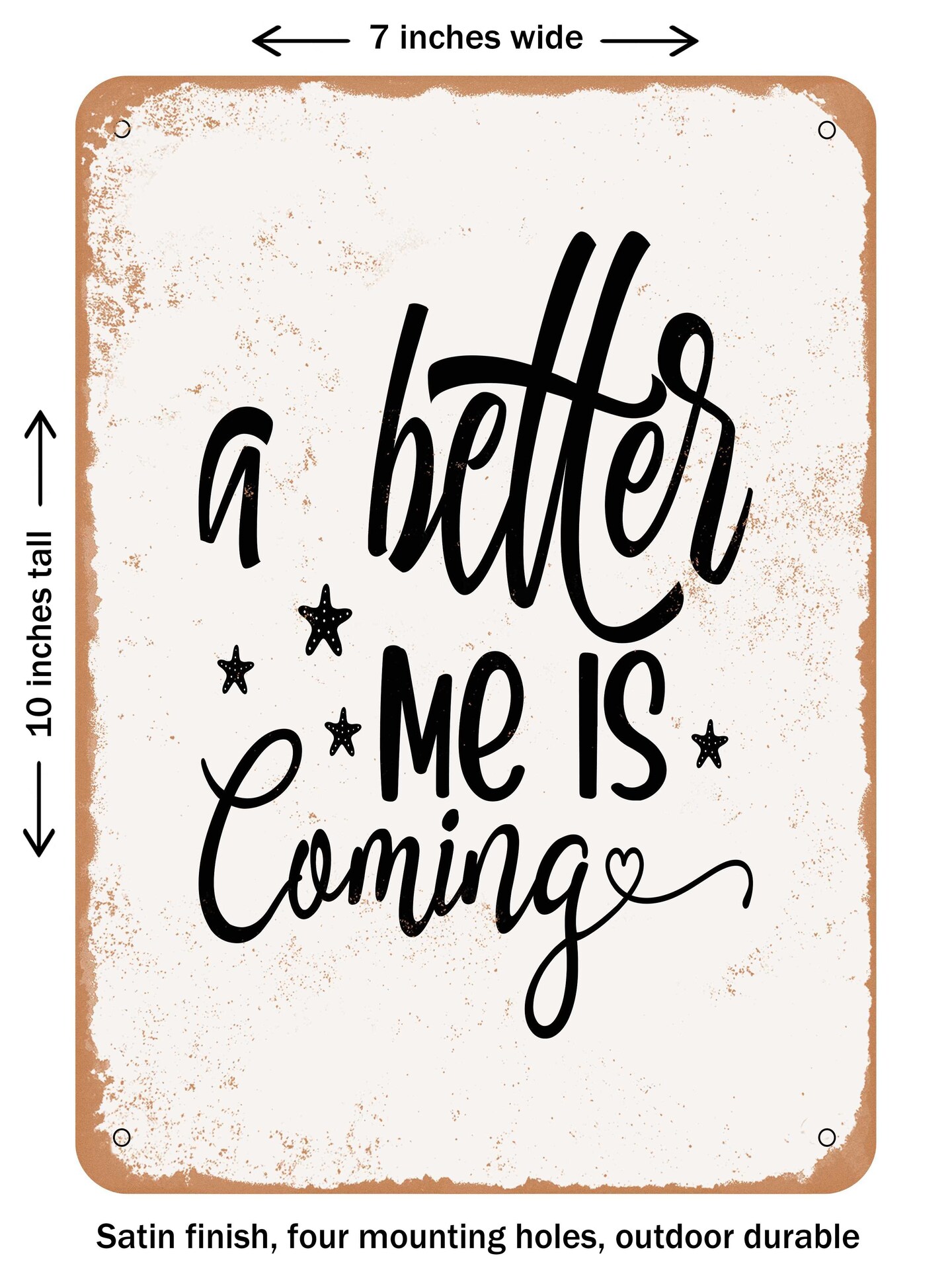 DECORATIVE METAL SIGN - a Better Me is Coming - 2 - Vintage Rusty Look ...