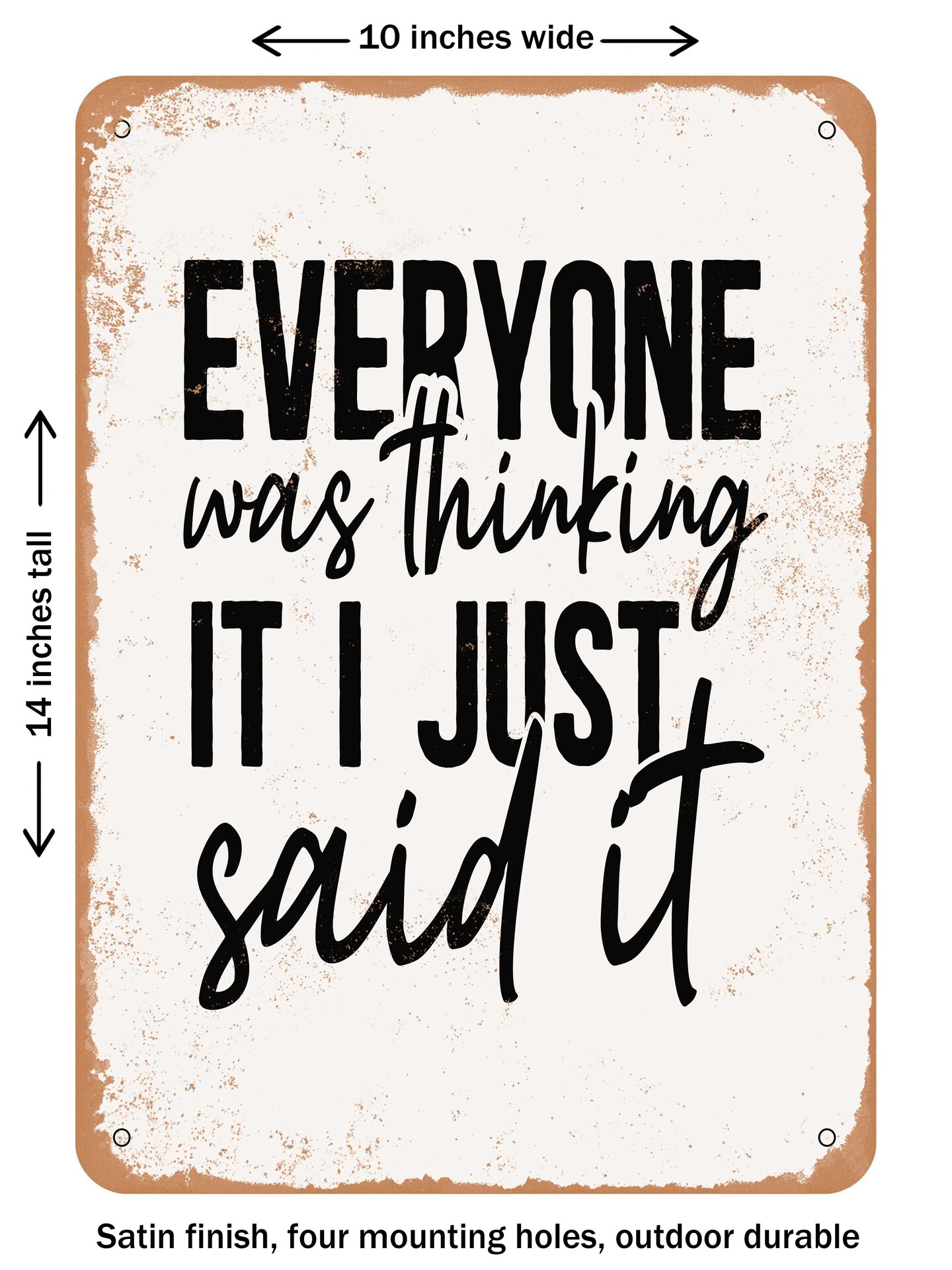 DECORATIVE METAL SIGN - Everyone Was Thinking It I Just Said It - 3 ...