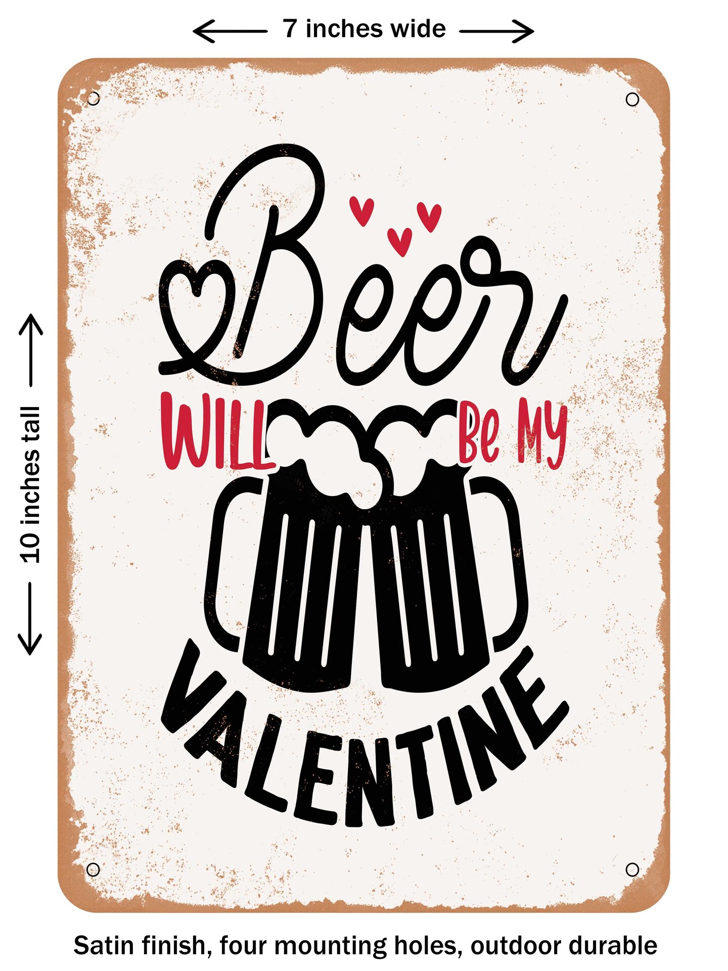 DECORATIVE METAL SIGN - Beer Will Be My Valentine - 2 - Vintage Rusty ...