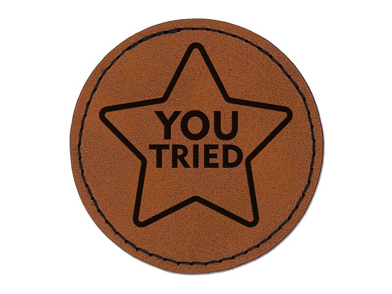 You Tried Star Round Iron-On Engraved Faux Leather Patch Applique - 2.5 ...