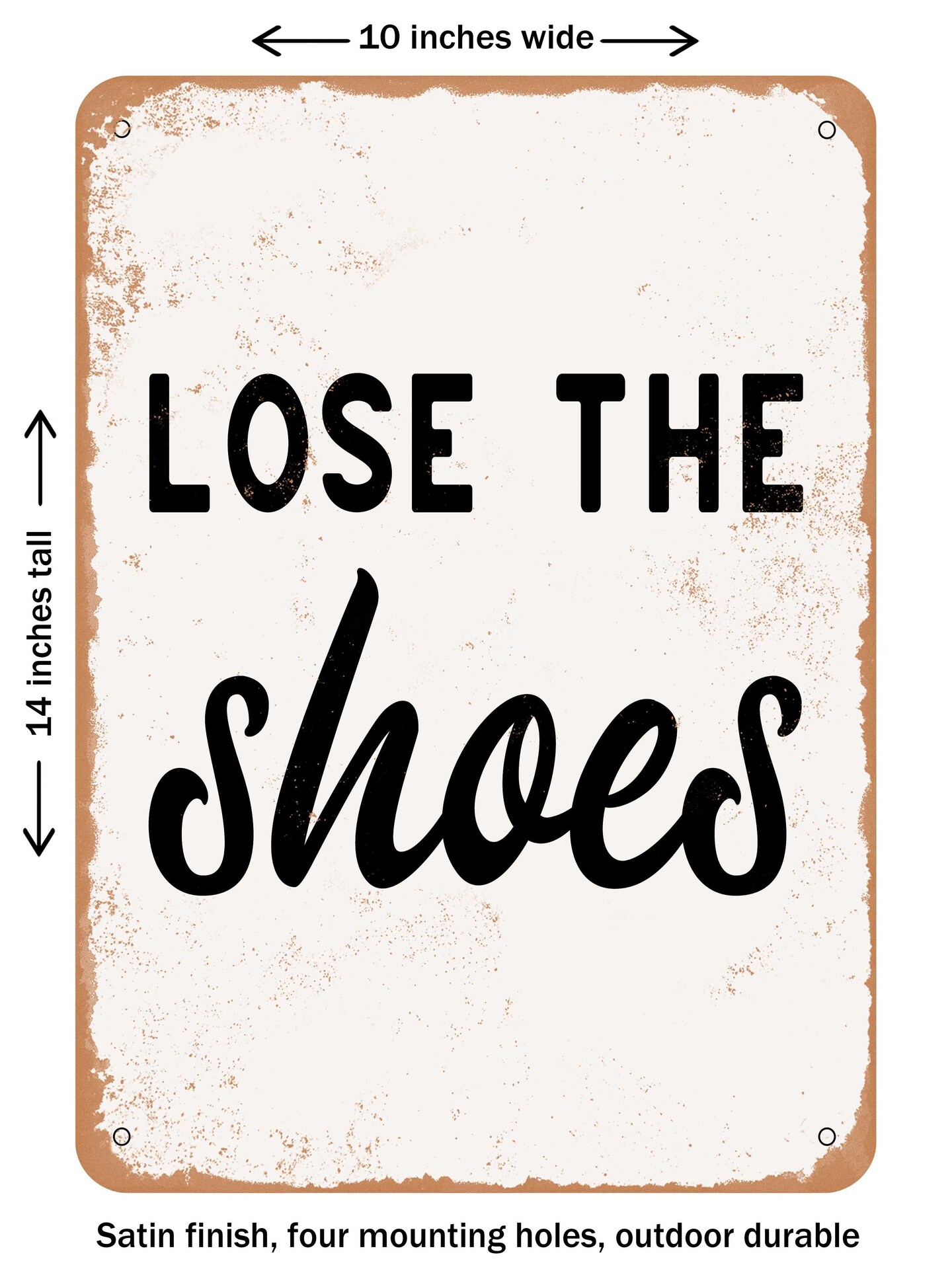 DECORATIVE METAL SIGN - Lose the Shoes - Vintage Rusty Look | Michaels