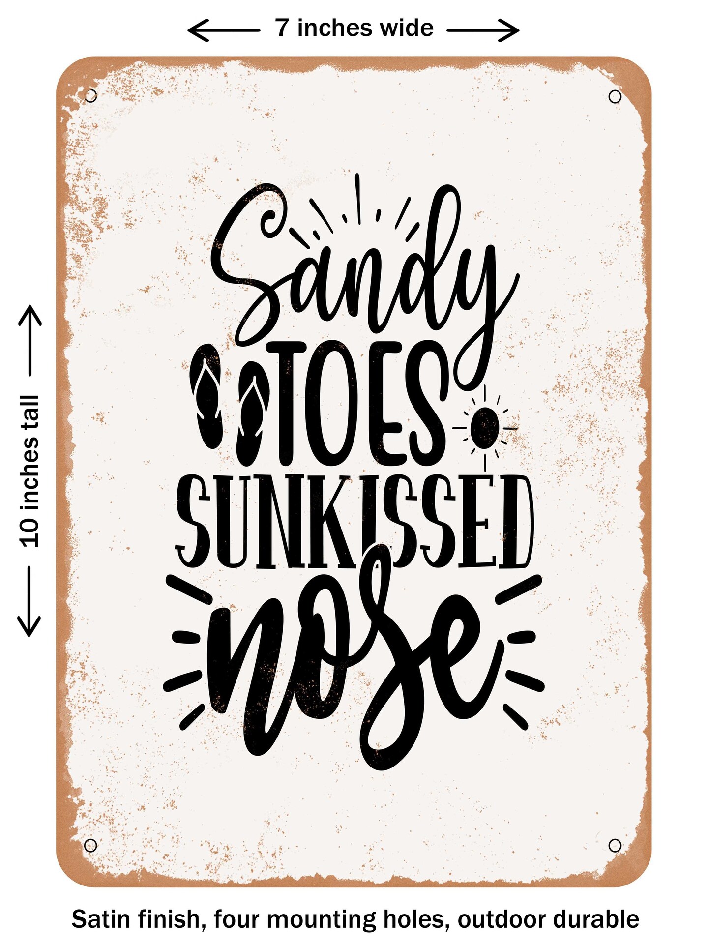 DECORATIVE METAL SIGN - Sandy toes Sunkissed Nose - 4 - Vintage Rusty ...