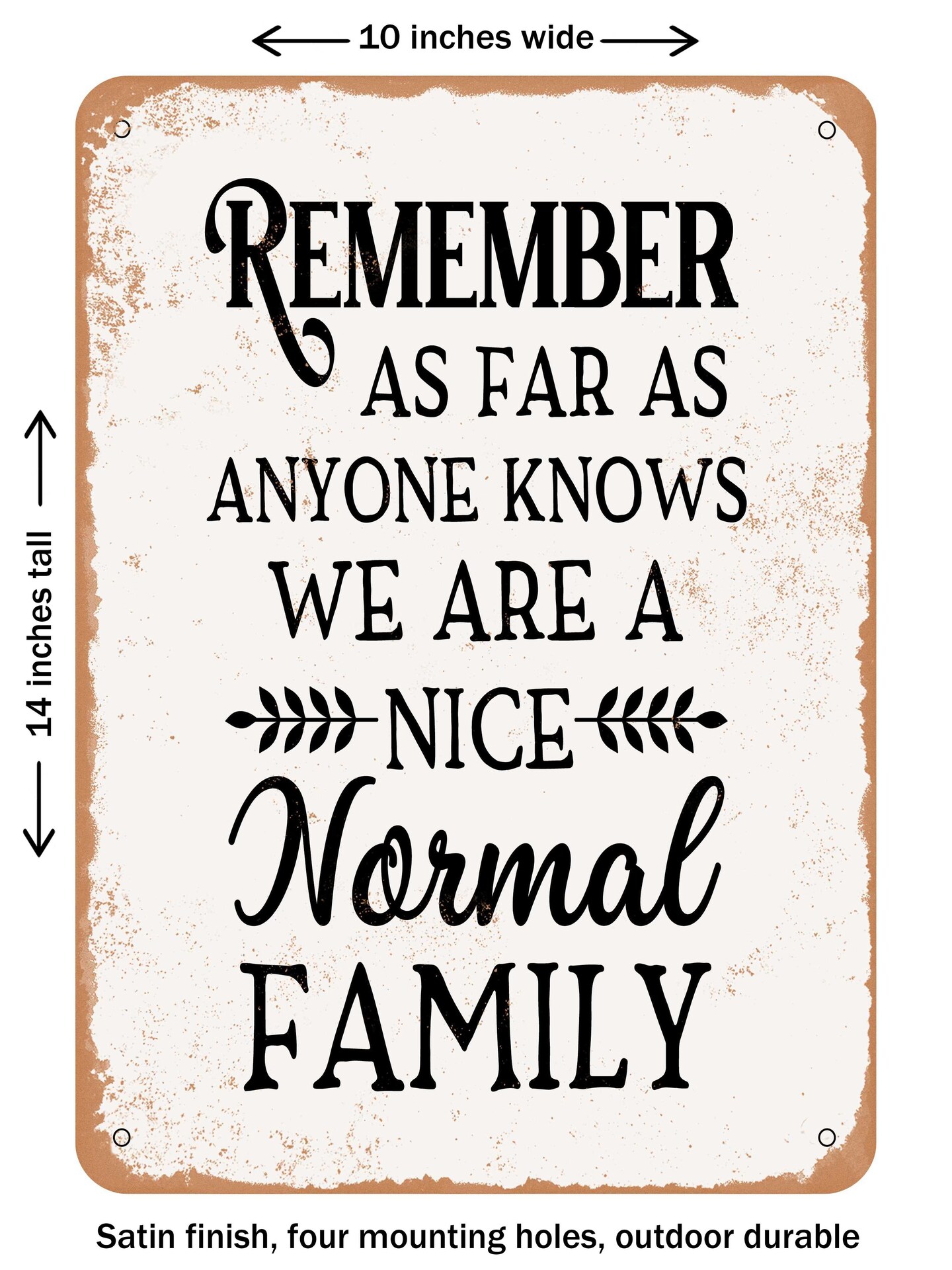 DECORATIVE METAL SIGN - Remember As Far As Anyone Knows We Are a Nice ...