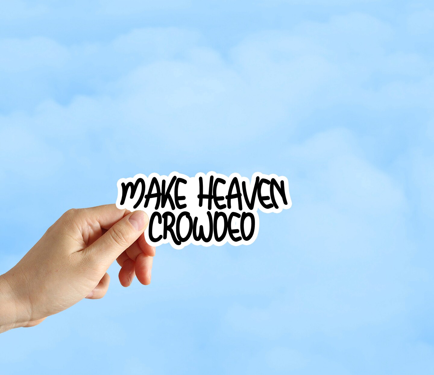 Make Heaven Crowded Sticker, Be Good Sticker, Water Bottle Stickers ...