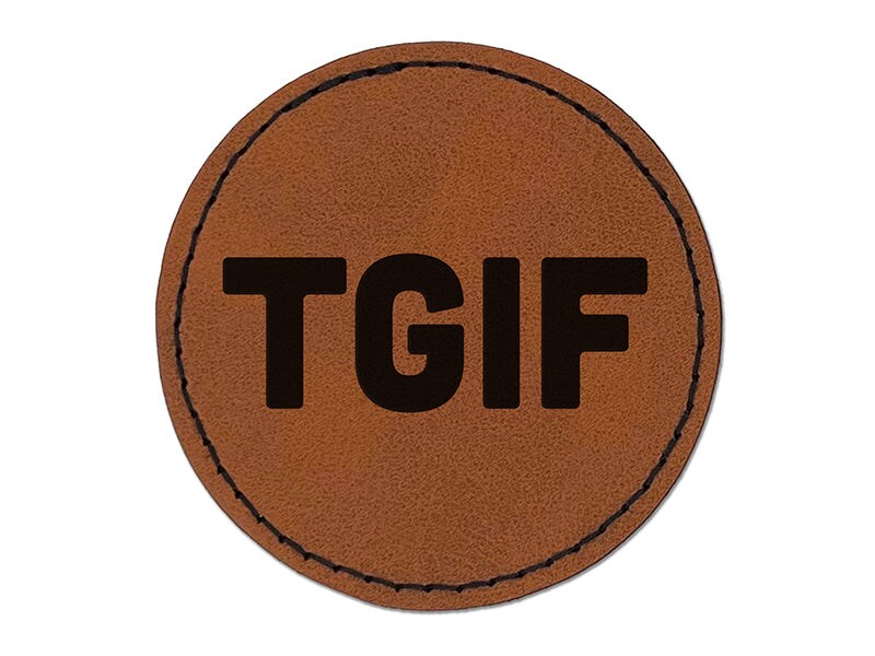 TGIF Thank God It's Friday Round Iron-On Engraved Faux Leather Patch ...