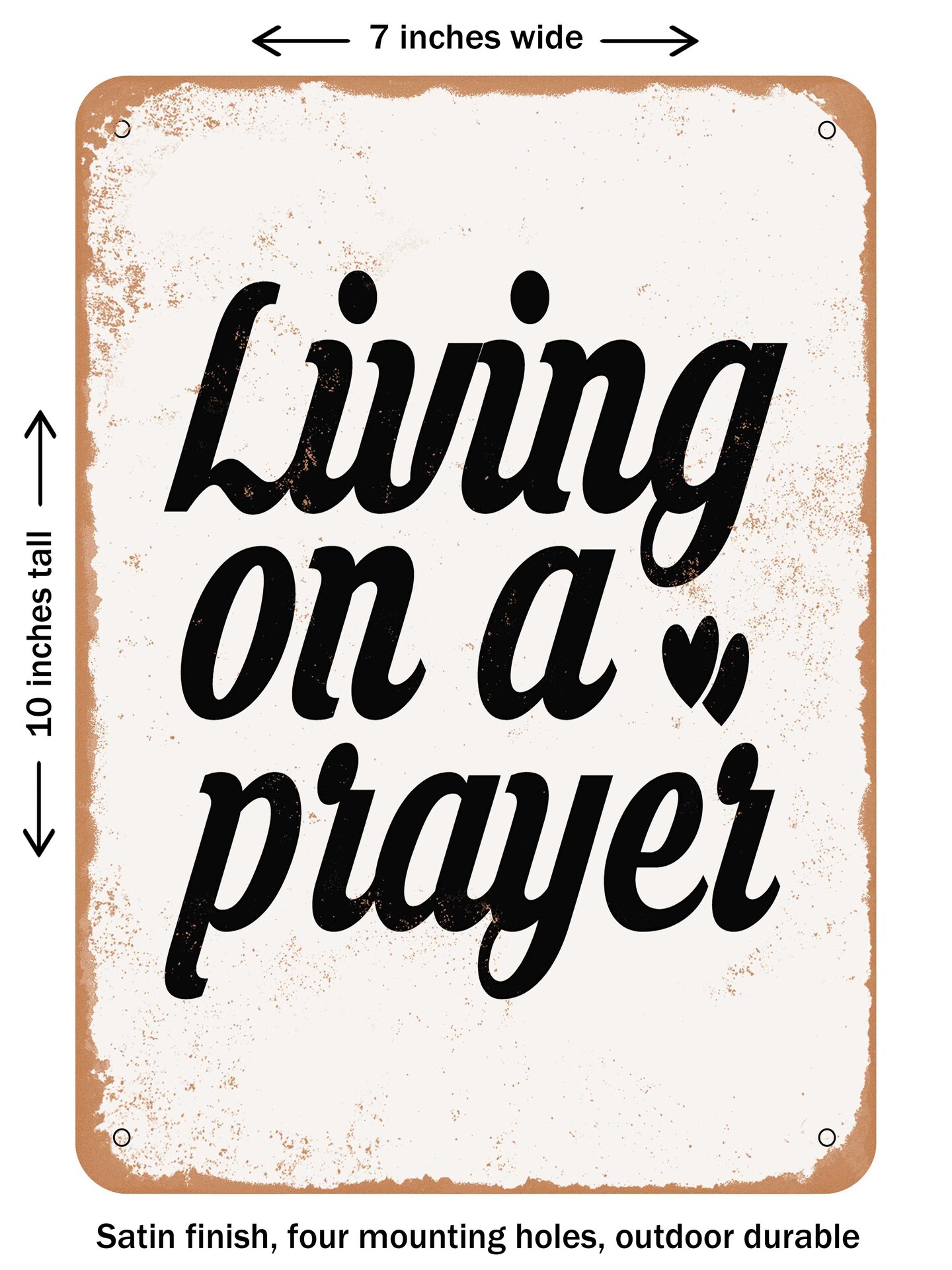 DECORATIVE METAL SIGN - Living On a Prayer - 2 - Vintage Rusty Look ...