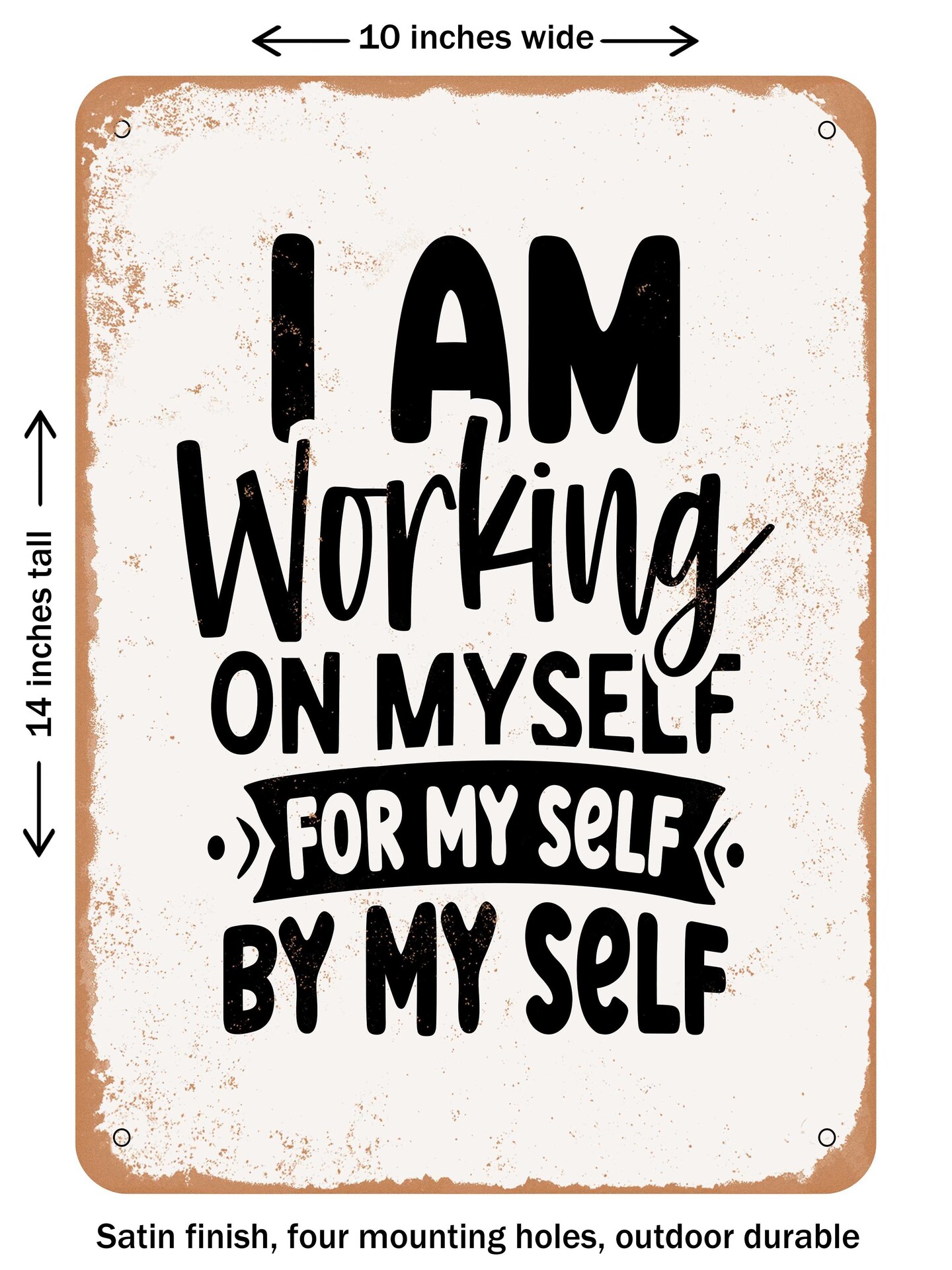 DECORATIVE METAL SIGN - I Am Working On Myself For My Self by My Self ...