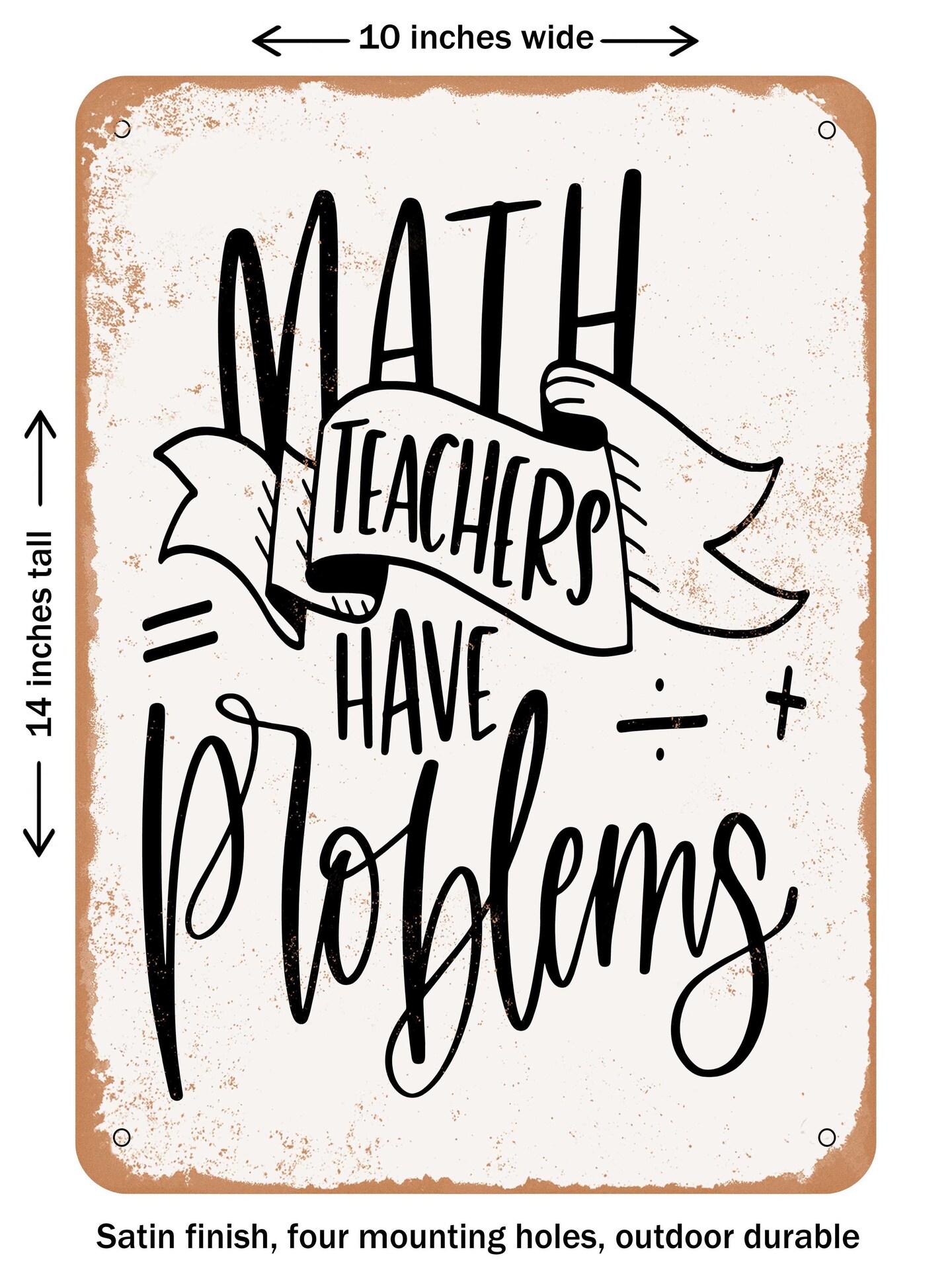 DECORATIVE METAL SIGN - Math Teachers Have Problems - Vintage Rusty ...