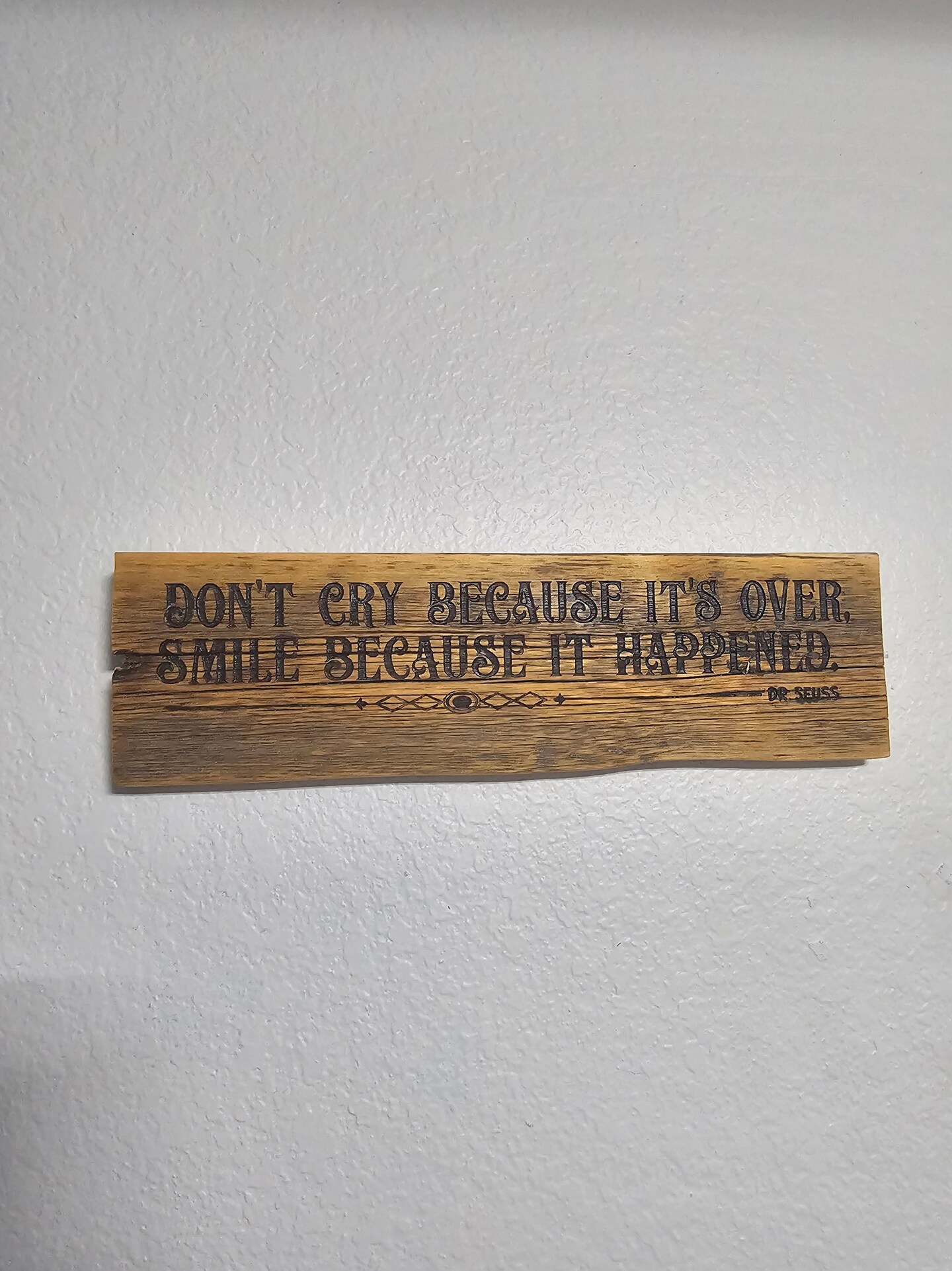 Dr Seuss - "Don't cry because it's over, smile because it happened ...