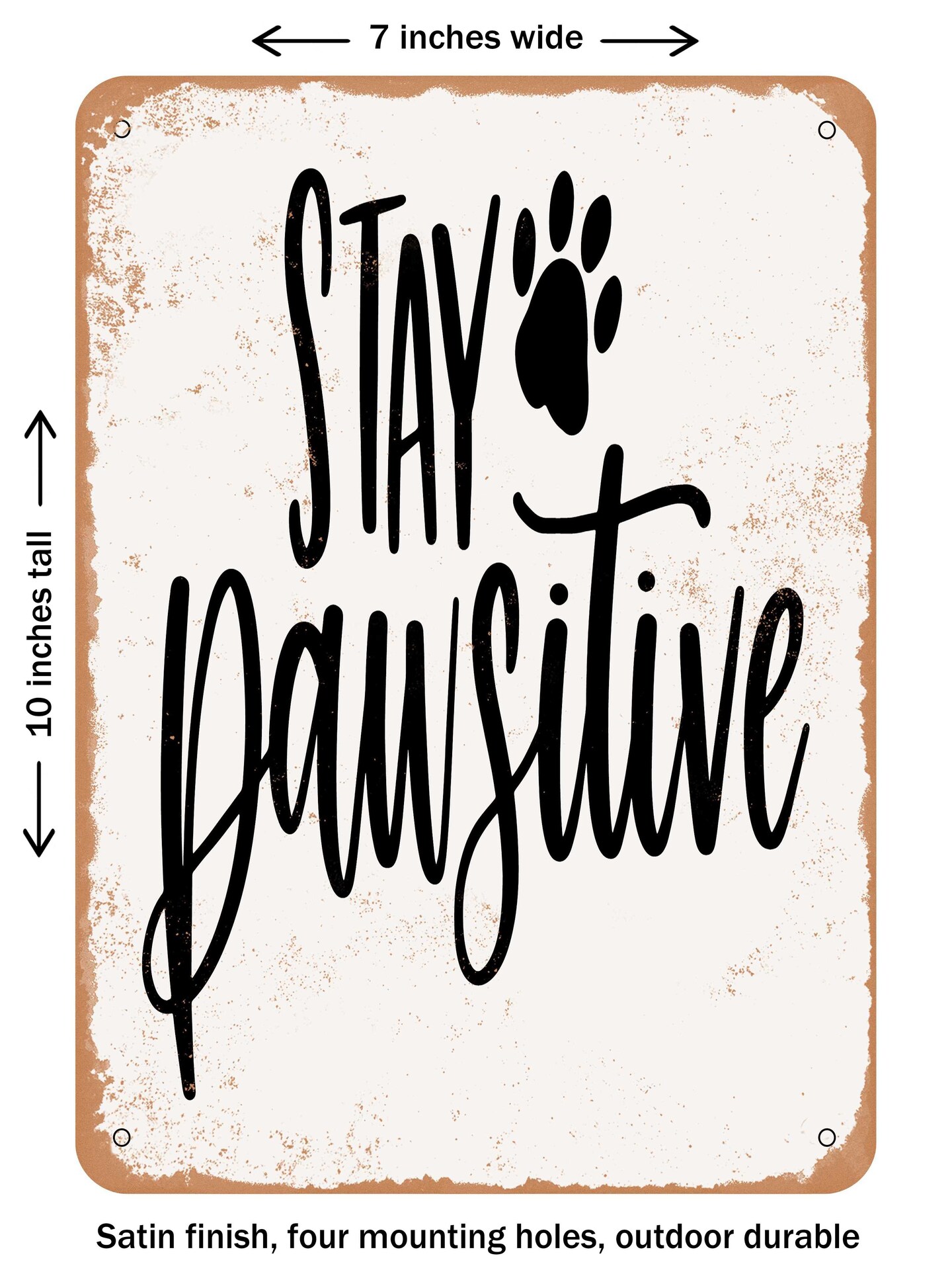 DECORATIVE METAL SIGN - Stay Pawsitive - Vintage Rusty Look | Michaels