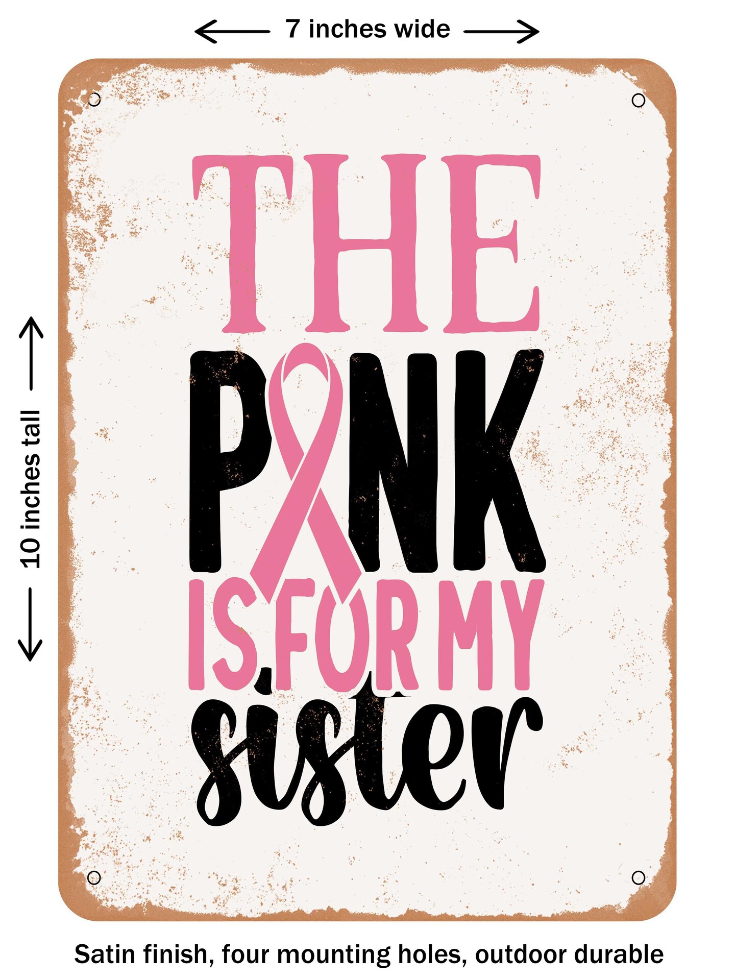 DECORATIVE METAL SIGN - the Pink is For My Sister - Vintage Rusty Look ...