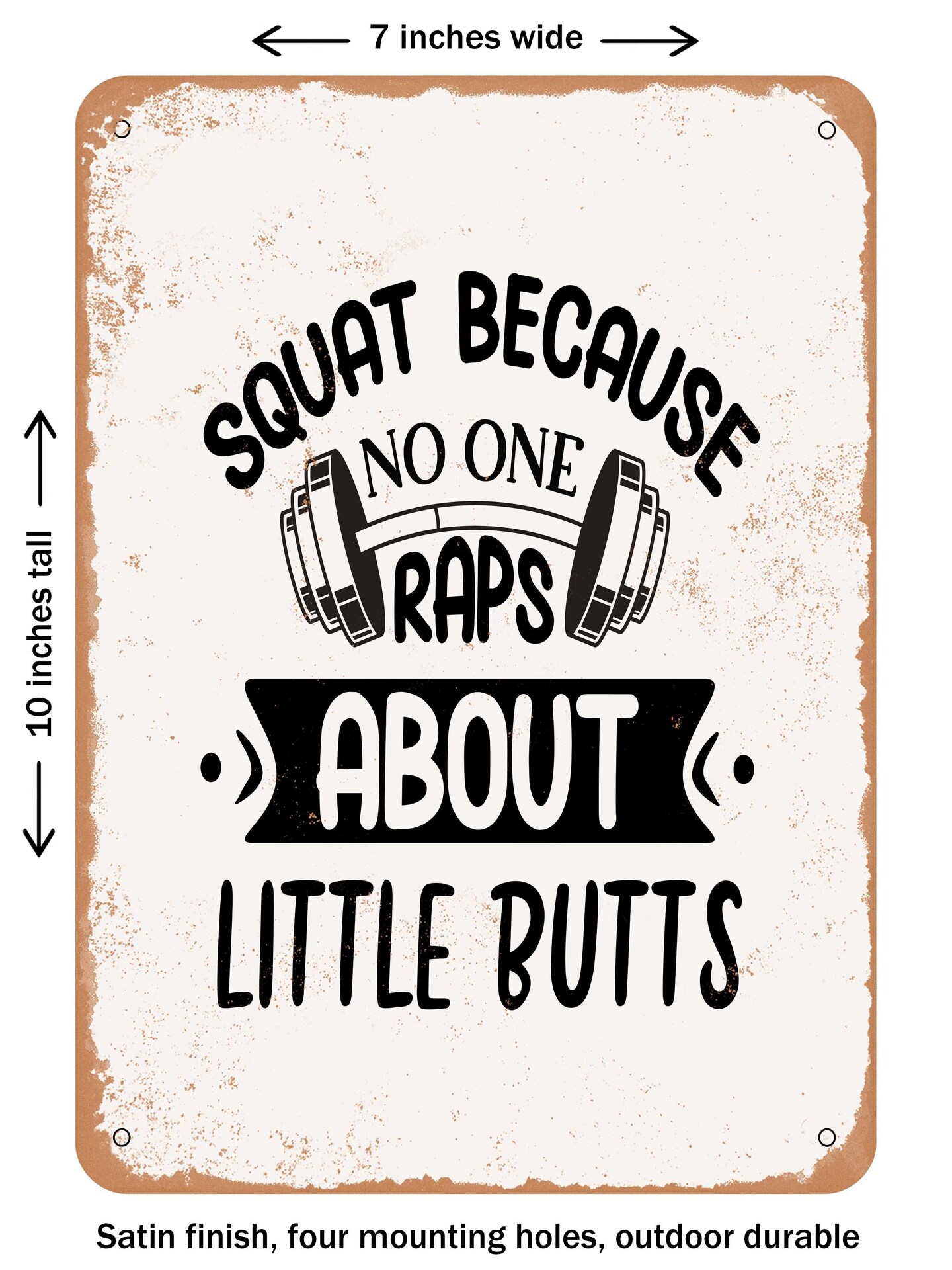 DECORATIVE METAL SIGN - Squat Because No One Raps About Little Butts ...