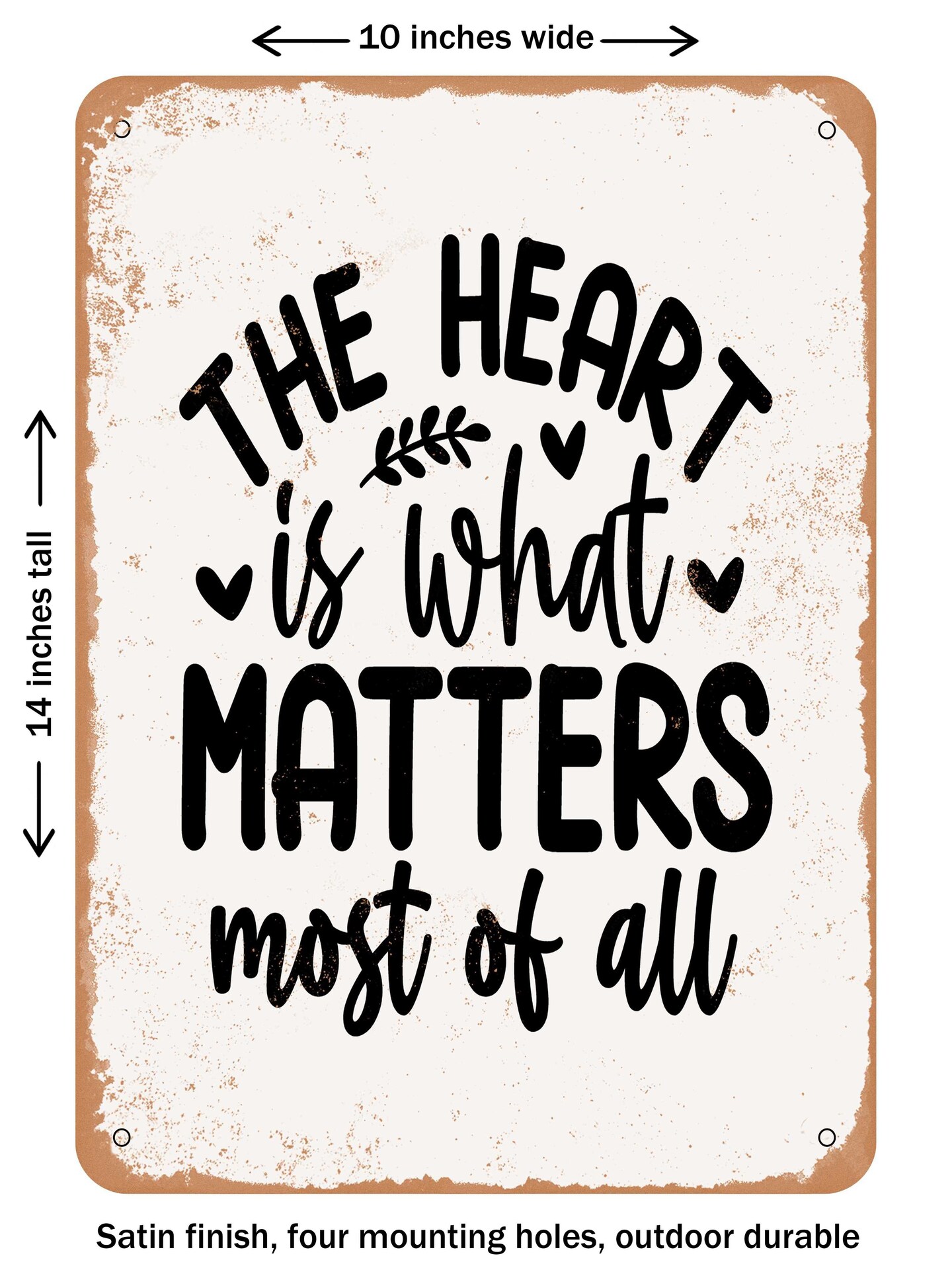 DECORATIVE METAL SIGN - the Heart is What Matters Most of All - Vintage ...