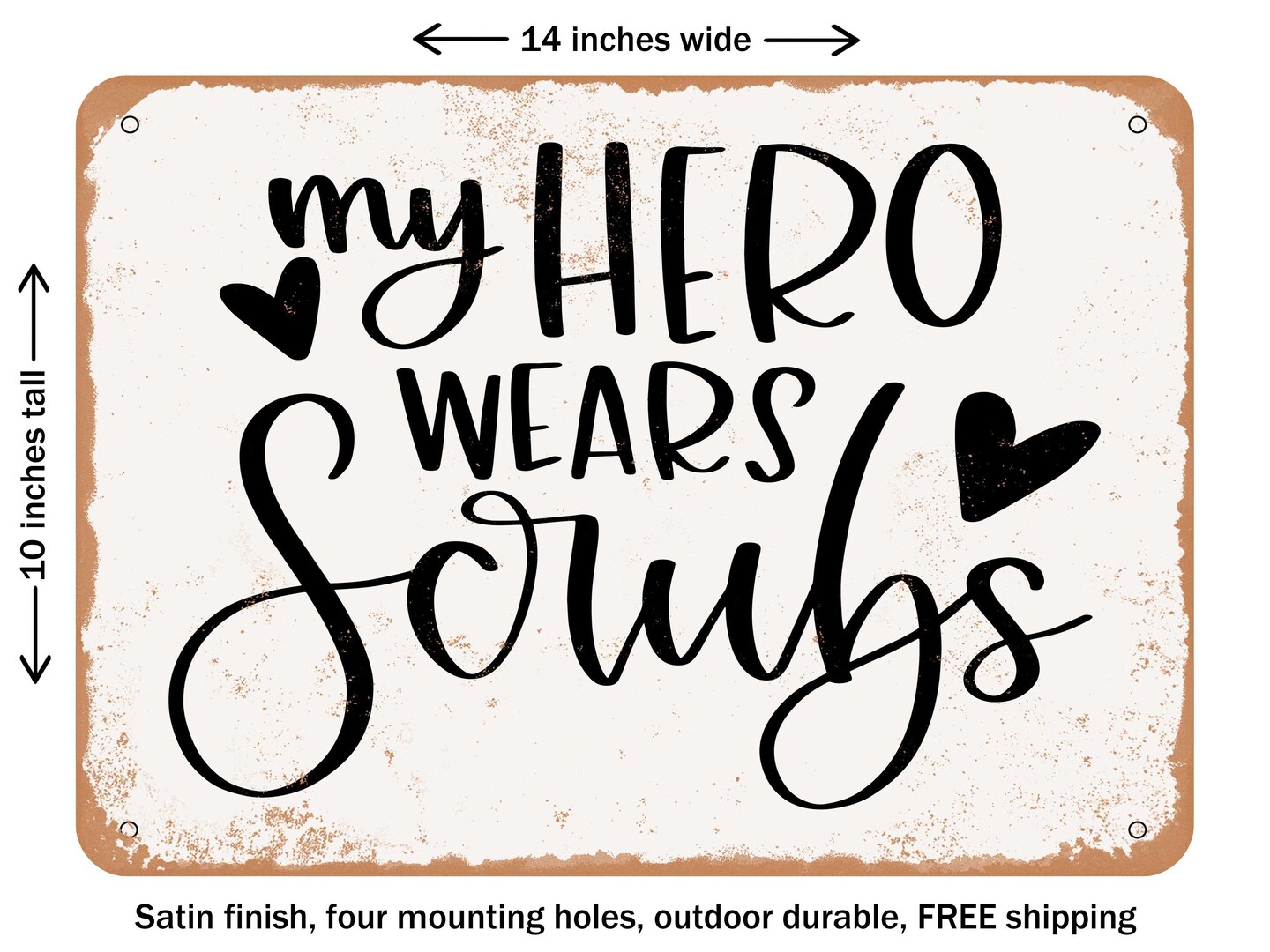 DECORATIVE METAL SIGN - My Hero Wears Scrubs - Vintage Rusty Look ...
