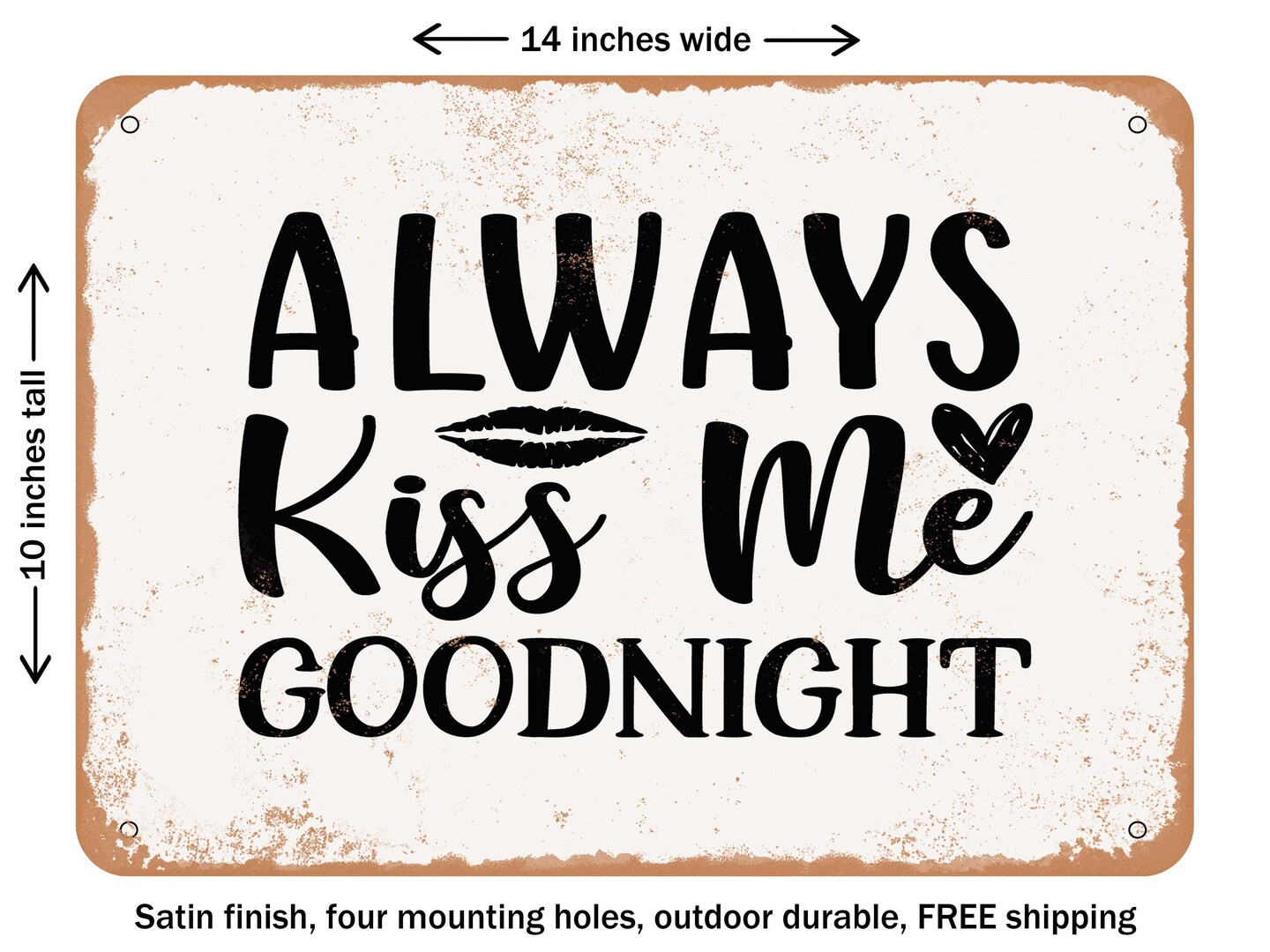 DECORATIVE METAL SIGN - Always Kiss Me Goodnight - Vintage Rusty Look ...