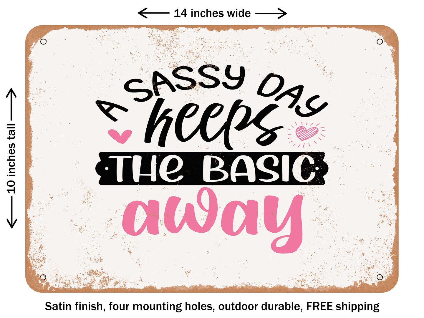 DECORATIVE METAL SIGN - a Sassy Day Keeps the Basic Away - Vintage ...