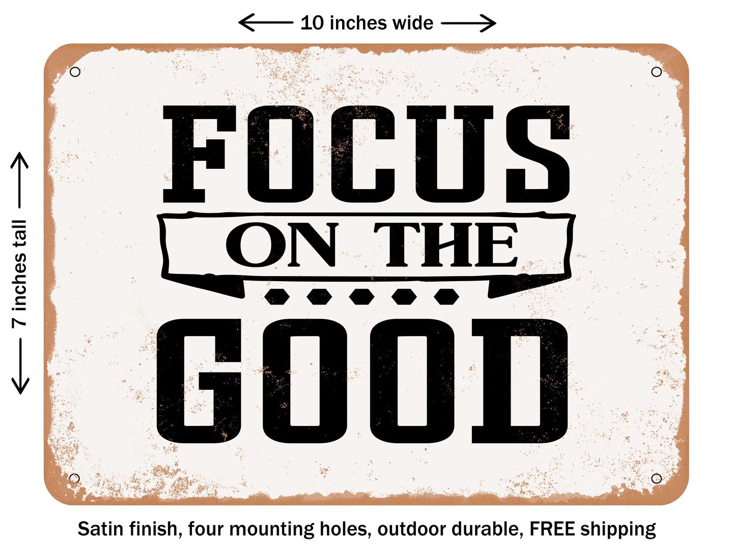 DECORATIVE METAL SIGN - Focus On the Good - Vintage Rusty Look, Size: 7 ...
