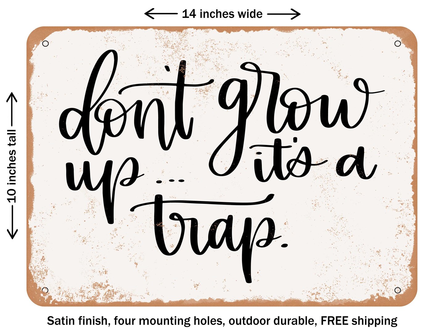 DECORATIVE METAL SIGN - Don't Grow Up - Vintage Rusty Look, Size: 10 x ...