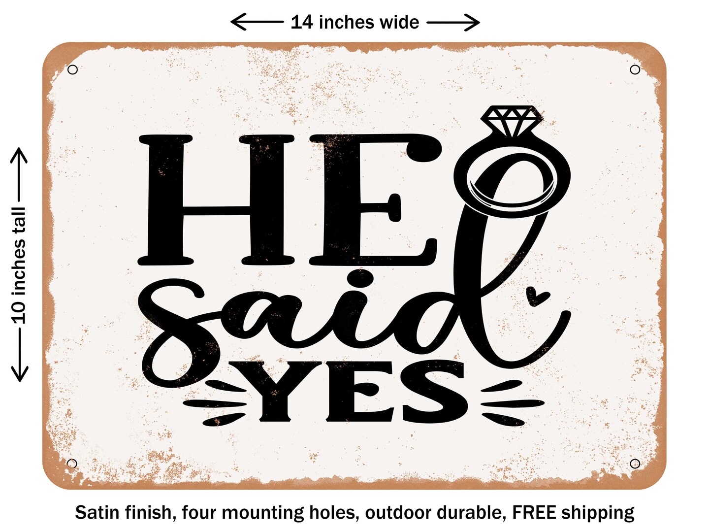 DECORATIVE METAL SIGN - He Said Yes - Vintage Rusty Look, Size: 10 x 14 ...