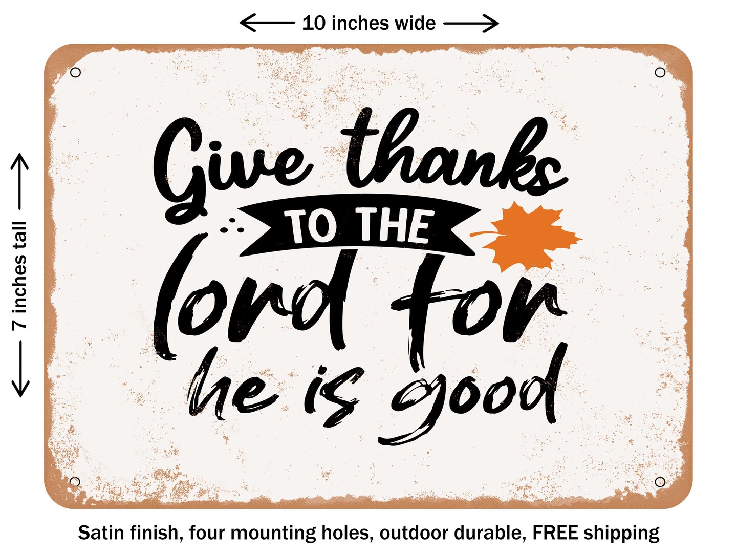 DECORATIVE METAL SIGN - Give Thanks to the Lord For He is Good - Vintage Rusty Look | Michaels