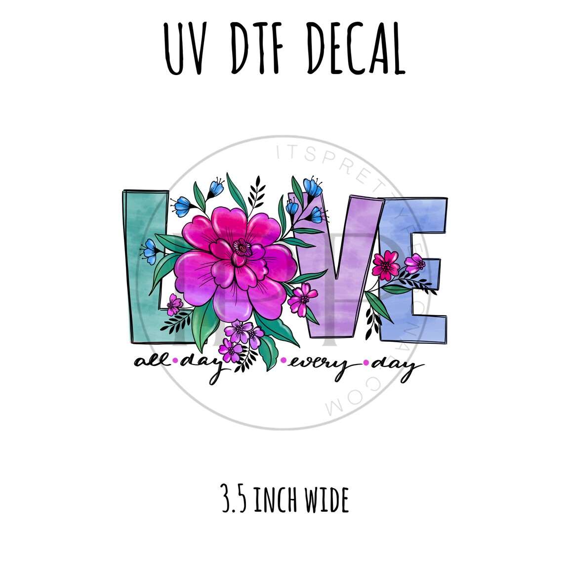 #268 -LOVE All Day 3.5 inch wide UV DTF decal | Michaels