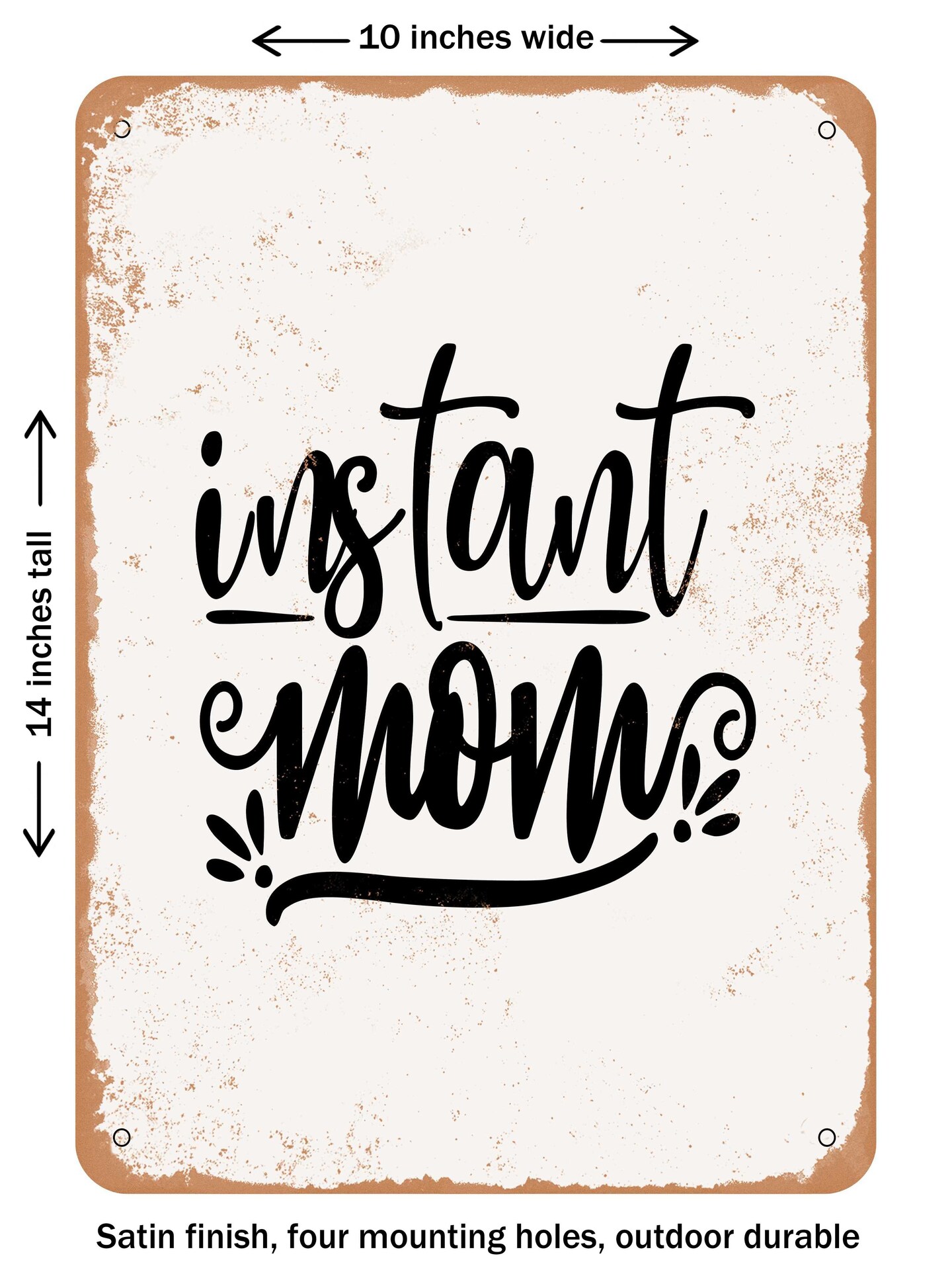 DECORATIVE METAL SIGN - Instant Mom - Vintage Rusty Look, Size: 10 x 14 ...