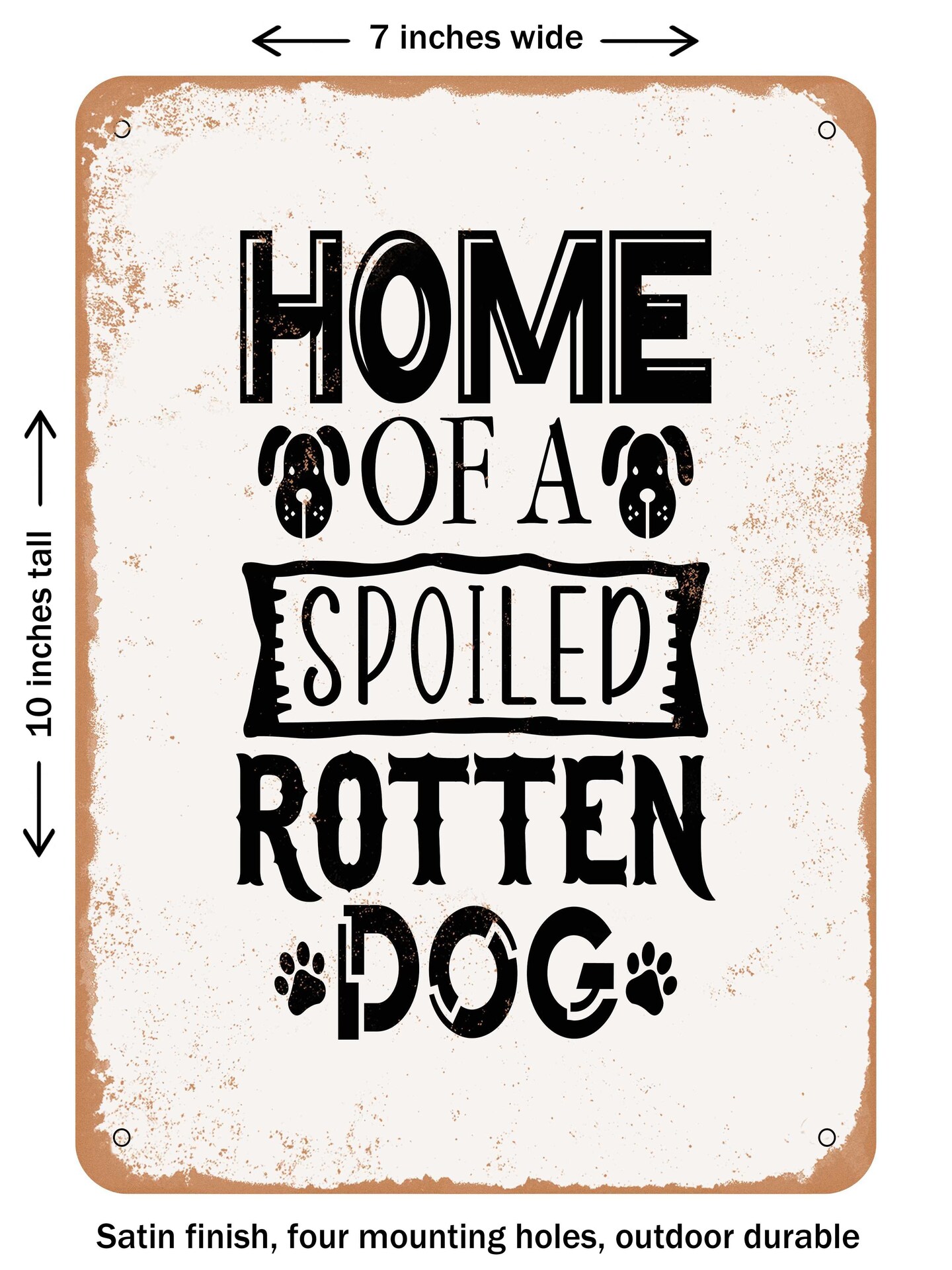 DECORATIVE METAL SIGN - Home of a Spoiled Rotten Dog - 2 - Vintage ...